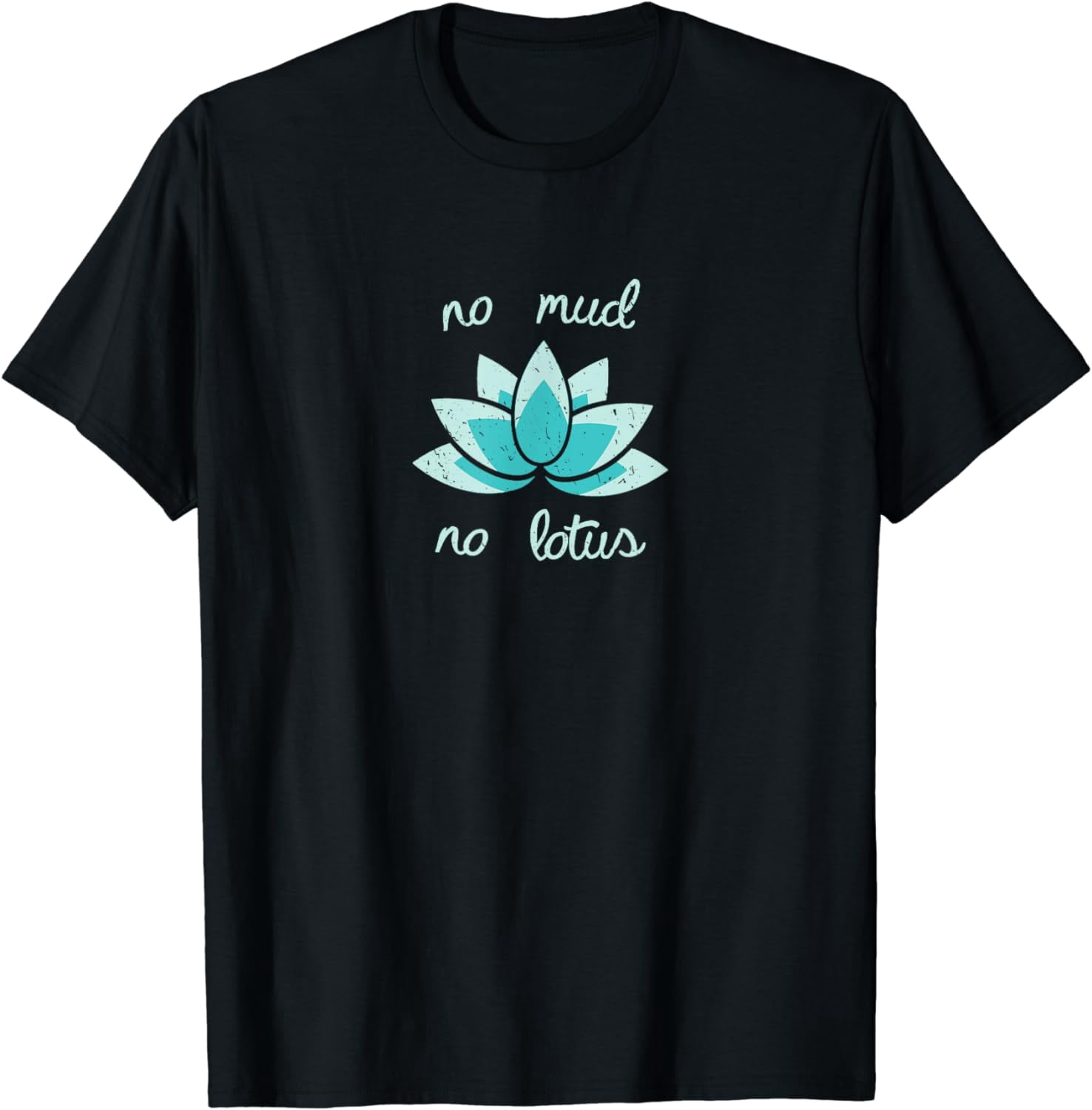 NO MUD NO LOTUS Shirt. Mind, Body and Soul Life Coach Tee - Walmart.com
