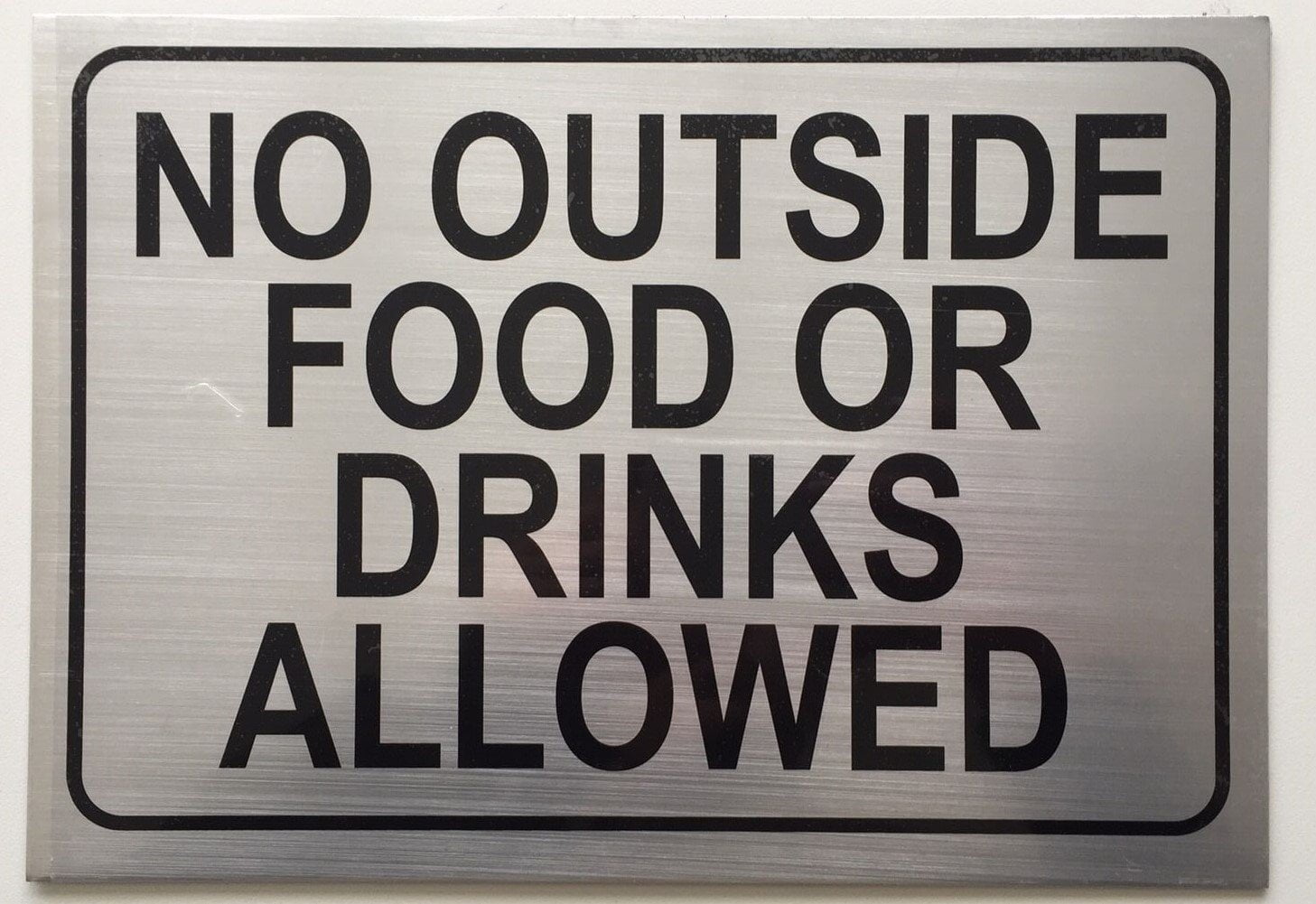 NO OUTSIDE FOOD OR DRINKS ALLOWED SIGN.-BRUSHED ALUMINUM 7x10 - Walmart.com