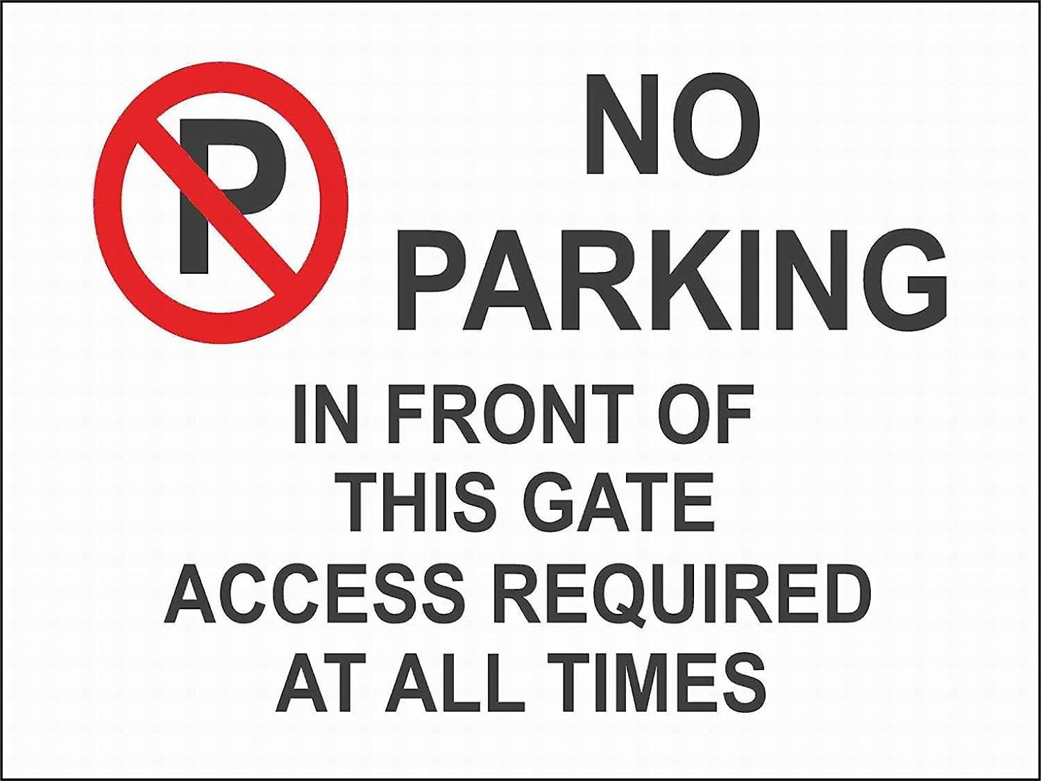 NO Parking in Front Gates at Any TIME Access Required Sign 12x16 Safety ...