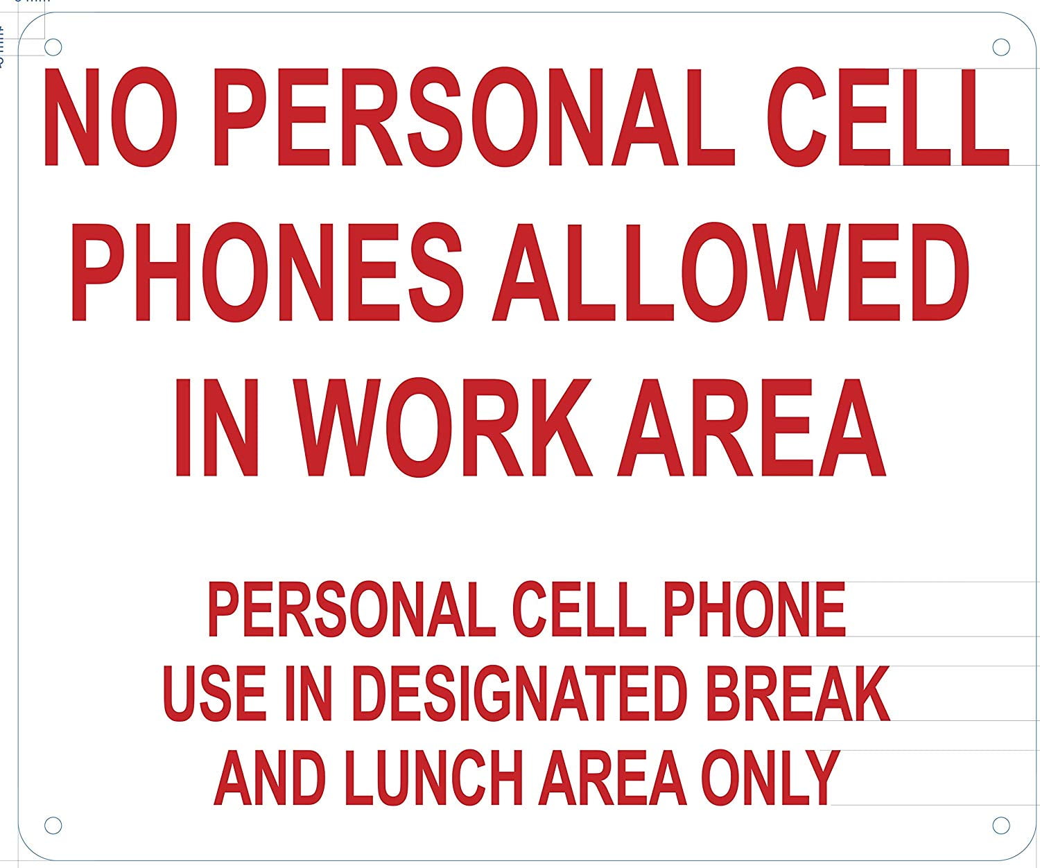 NO Personal Cell Phone Allowed in Work Area Sign (White, Rust Free ...