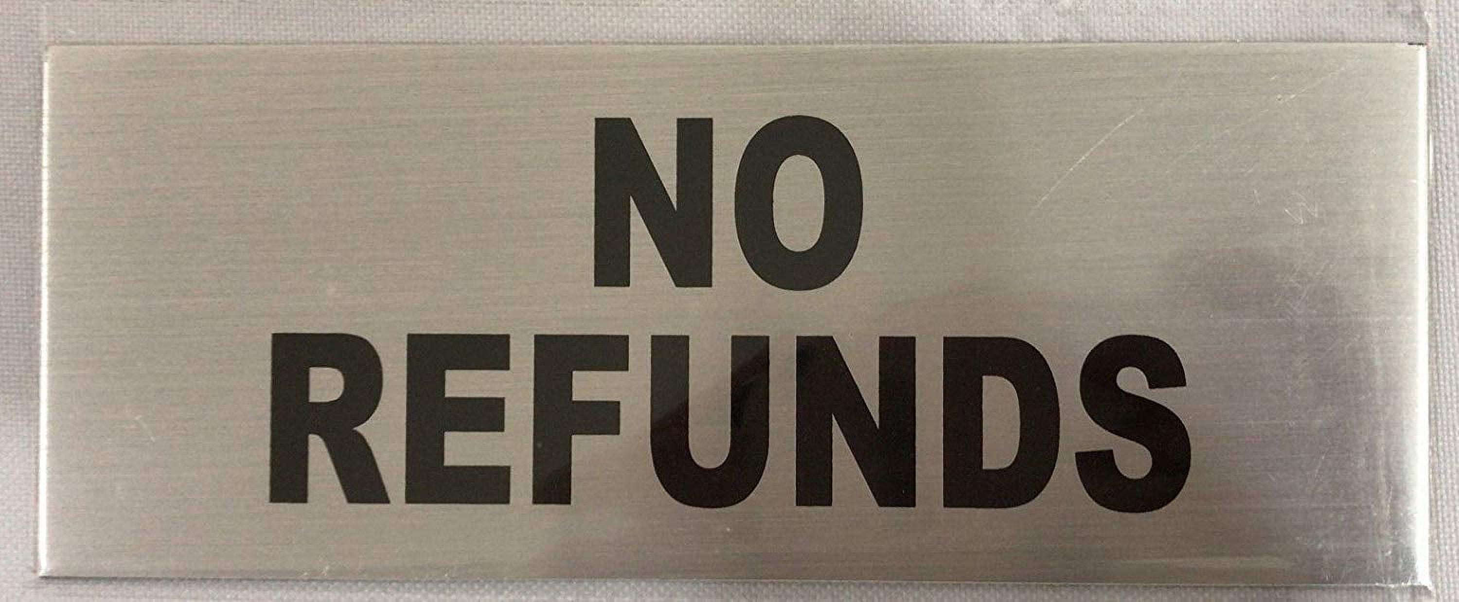 NO REFUNDS Sign ( aluminium, Brush Aluminium , 4x6 inch, double sided ...