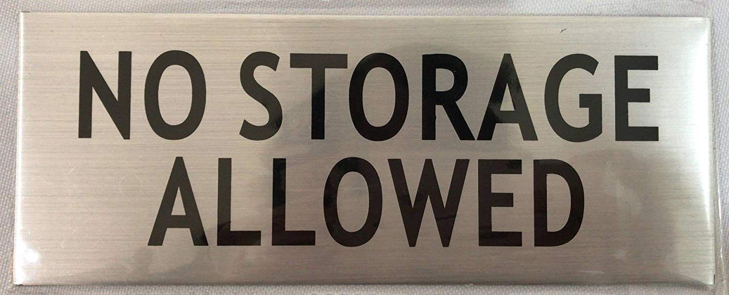 NO STORAGE ALLOWED SIGN- -BRUSHED ALUMINUM (3X8) - Walmart.com
