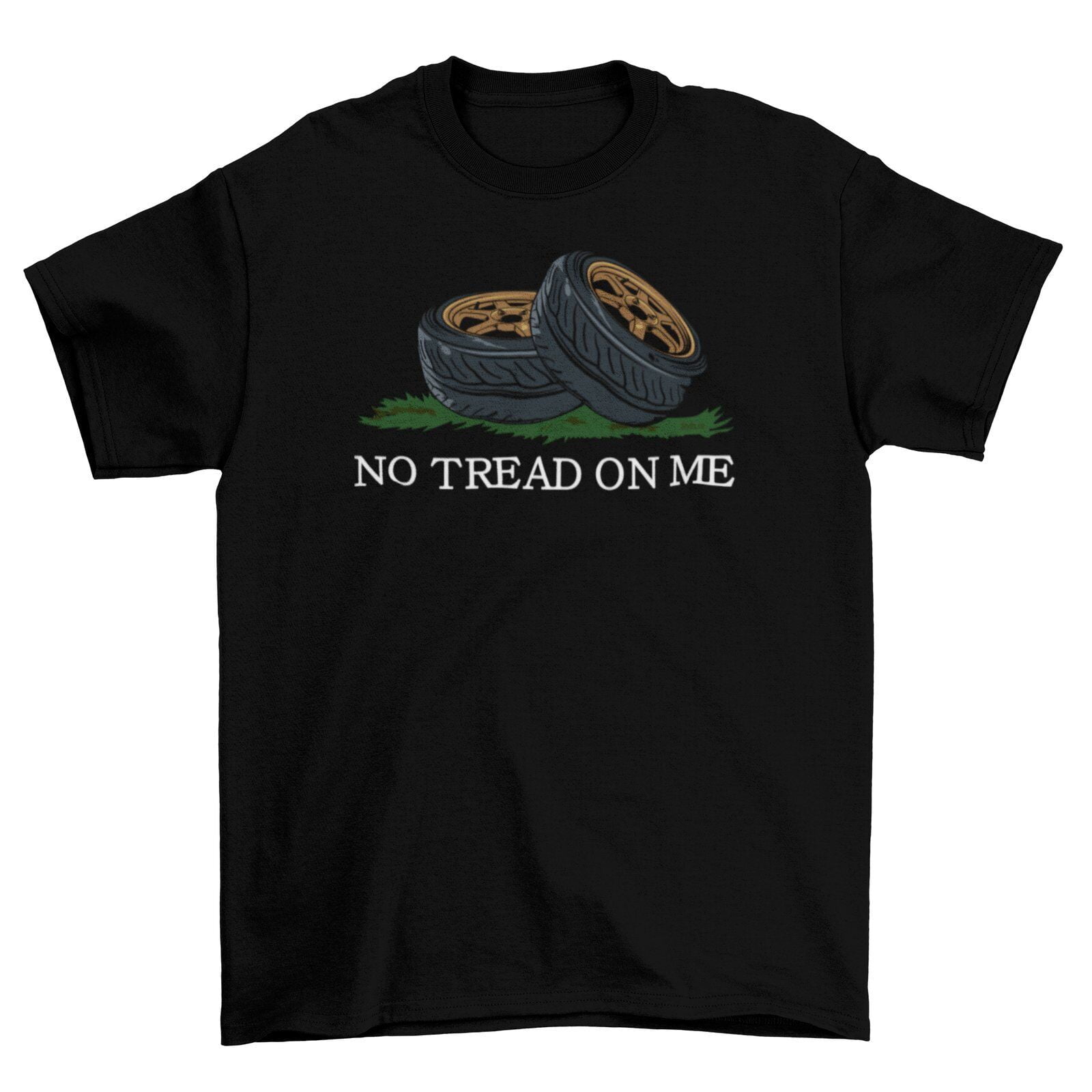 NO TREAD ON ME TIRES T-shirt S-3XL JDM Decal Racecar Auto Boost Funny ...