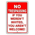 NO TRESPASSING If You Weren't Invited You Aren't Welcome! Funny Notice ...