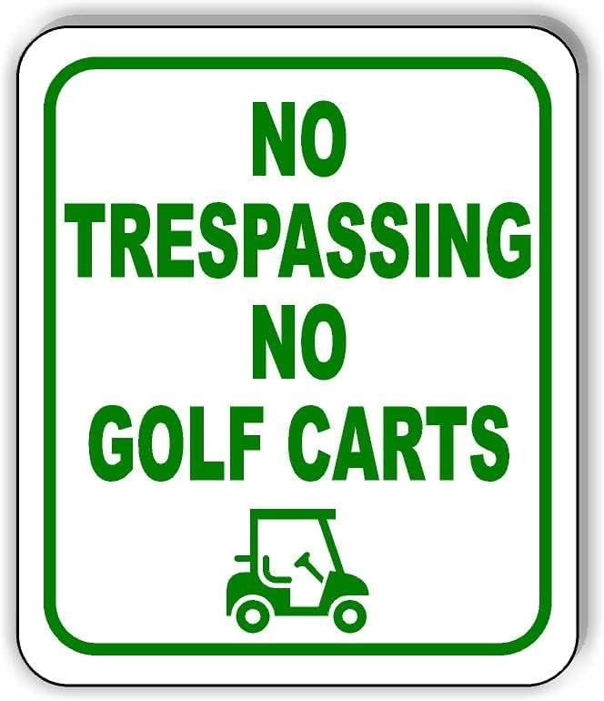 NO TRESPASSING NO GOLF CARTS GREEN Aluminum Composite Sign, 20"x24 ...