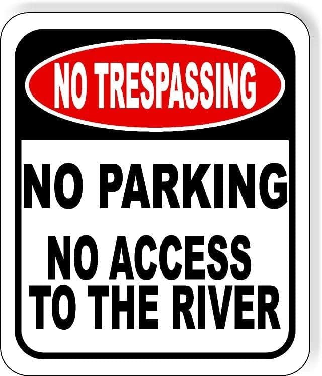 NO TRESPASSING NO PARKING RIVER ACCESS Aluminum Composite Sign, 15"x18 ...
