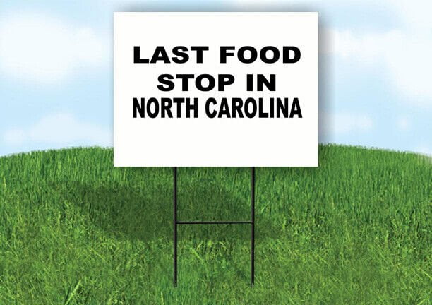 NORTH CAROLINA LAST FOOD STOP 18 in x 24 in Yard Sign Road Sign with ...