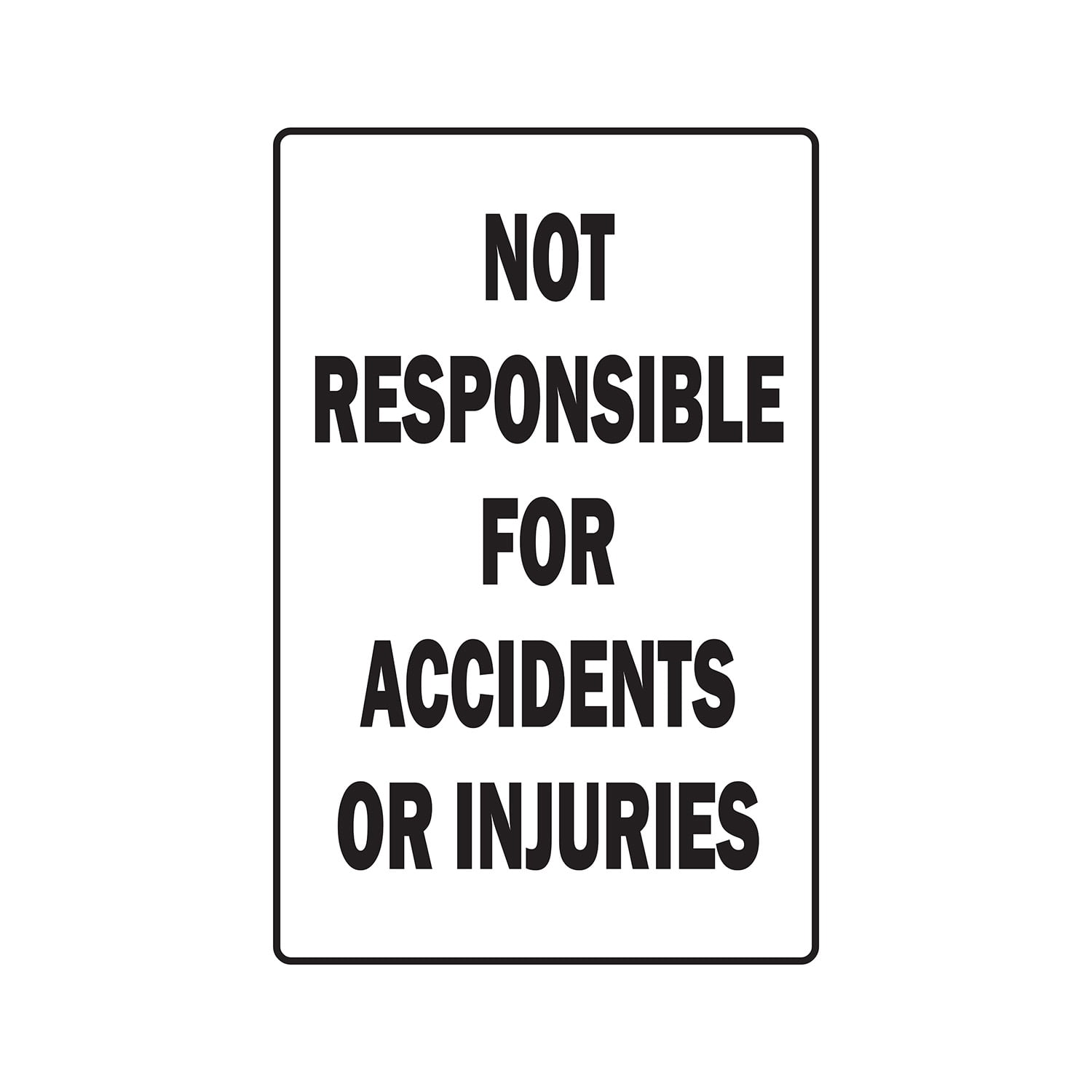 NOT RESPONSIBLE FOR ACCIDENTS OR INJURIES Sign liability workplace ...
