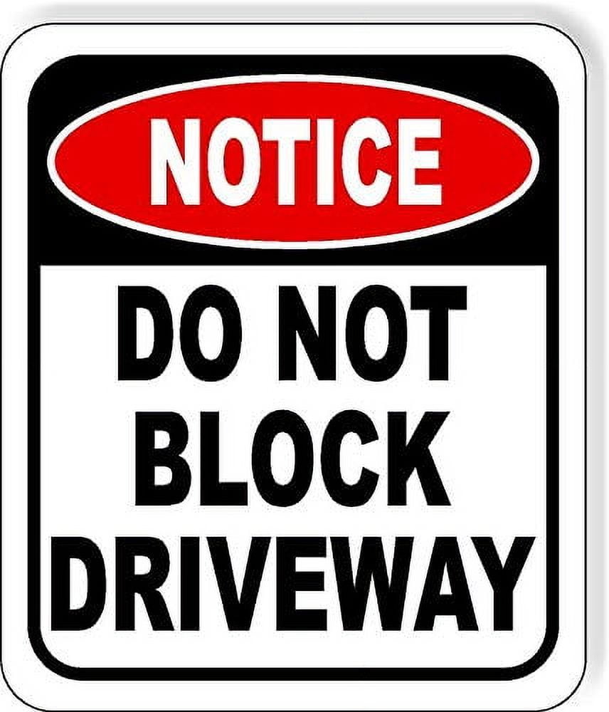 NOTICE Do Not Block DRIVEWAY Aluminum Composite Outdoor Sign 20" x24 ...