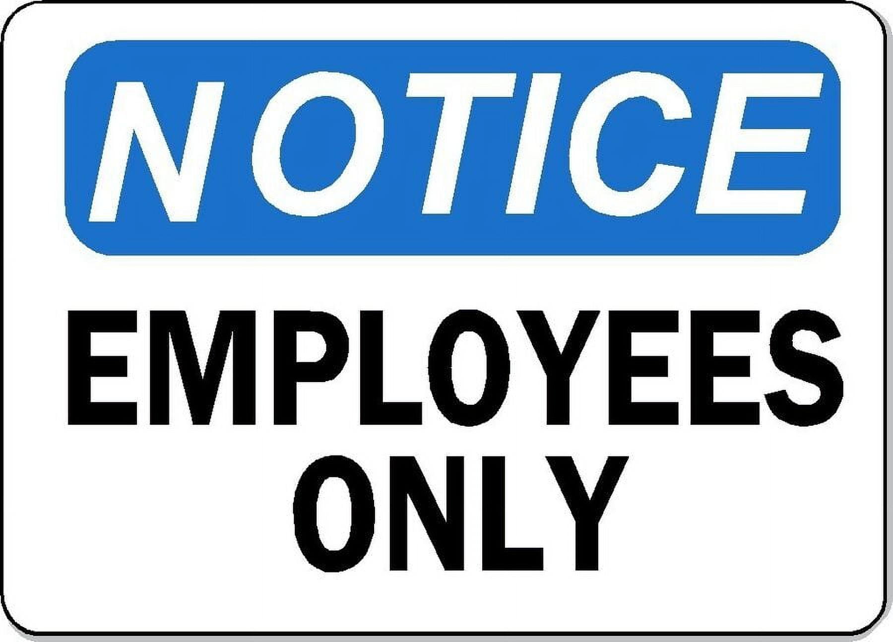 NOTICE EMPLOYEES ONLY Safety Sign Decal Metal Aluminum Sign Size: 16 x ...