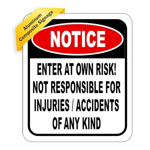 NOTICE Enter At Own Risk Not Responsible for Injuries or Accidents Sign ...