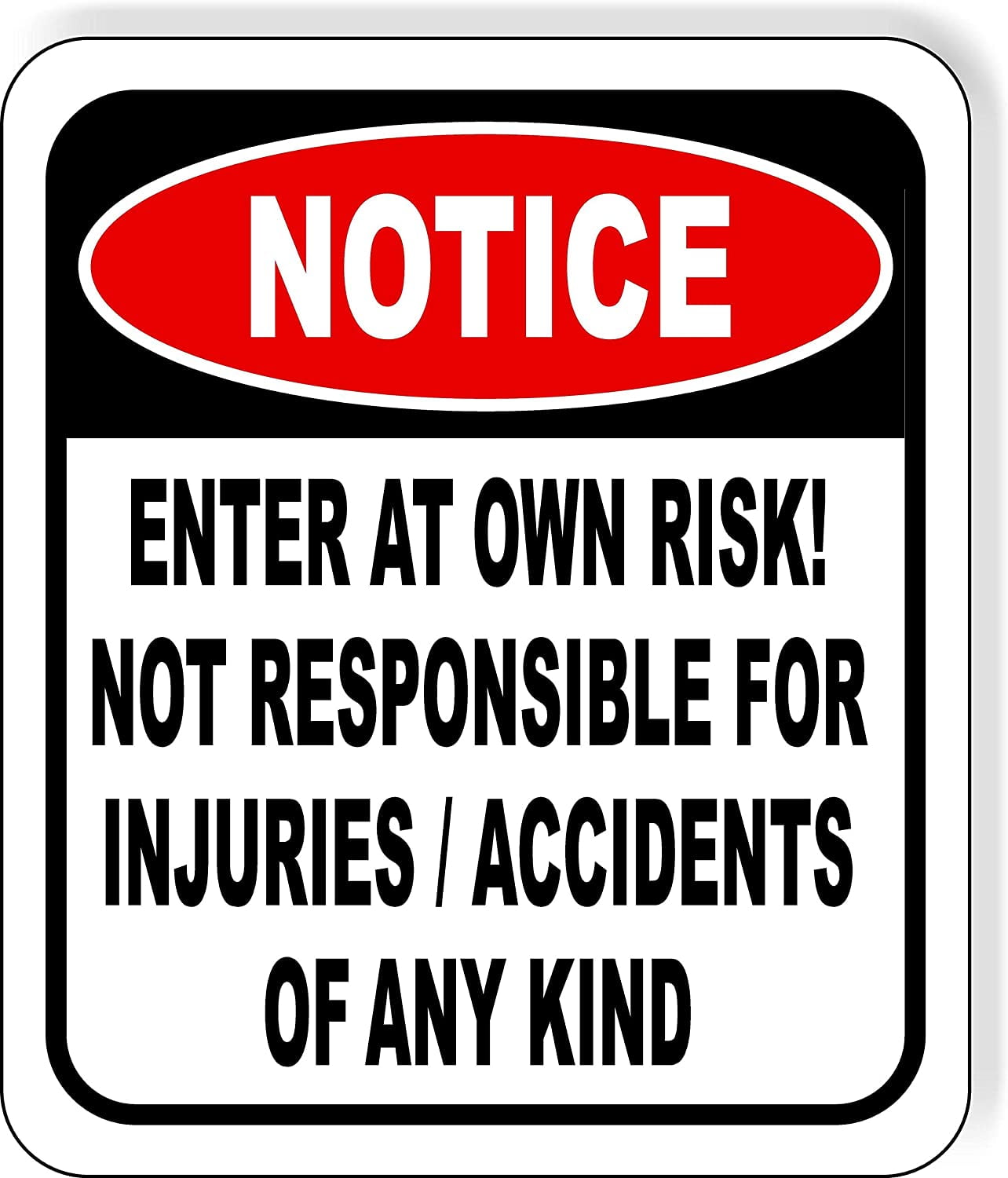 NOTICE Enter At Own Risk Not Responsible for Injuries or Accidents Sign ...