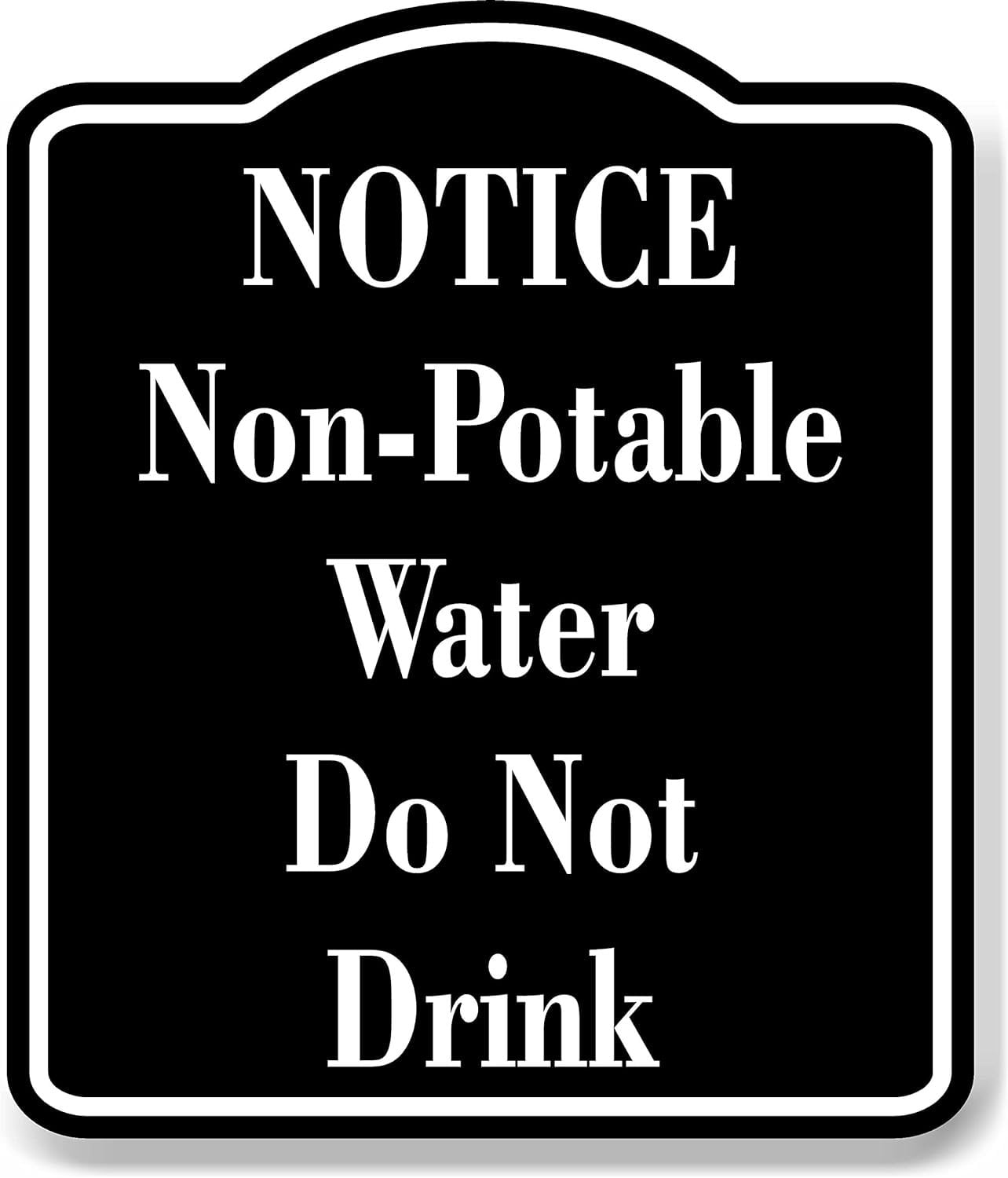 NOTICE Non-Potable Water Do Not Drink BLACK Aluminum Composite Sign, 15 ...