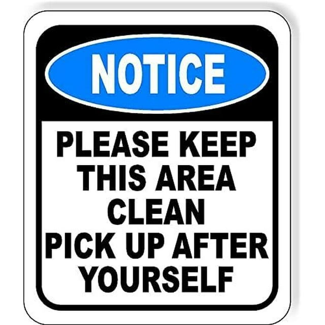 NOTICE PLEASE KEEP THIS AREA CLEAN PICK UP AFTER YOURSELF Aluminum ...