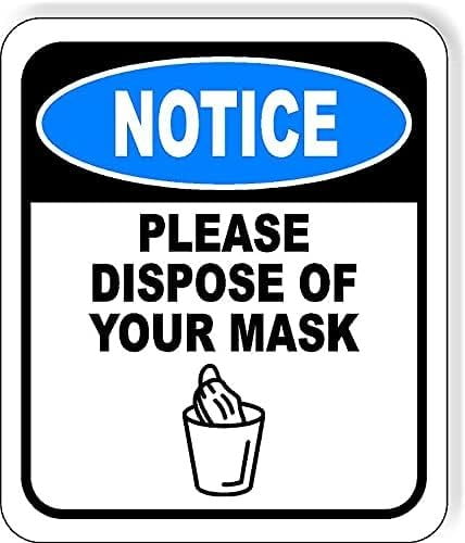 NOTICE Please dispose of your mask Aluminum Composite Outdoor Sign 8.5 ...