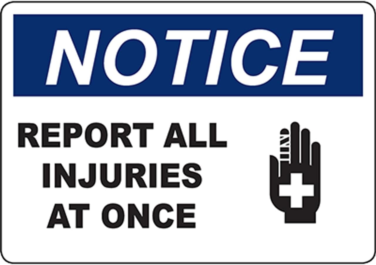 NOTICE Report All Injuries At Once Sign Safety Signs First Aid Signs ...