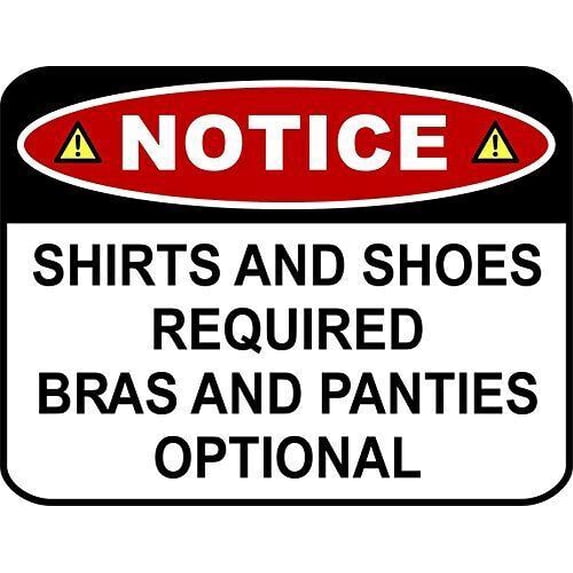NOTICE SHIRTS AND SHOES REQUIRED BRAS AND PANTIES OPTIONAL Funny Metal ...