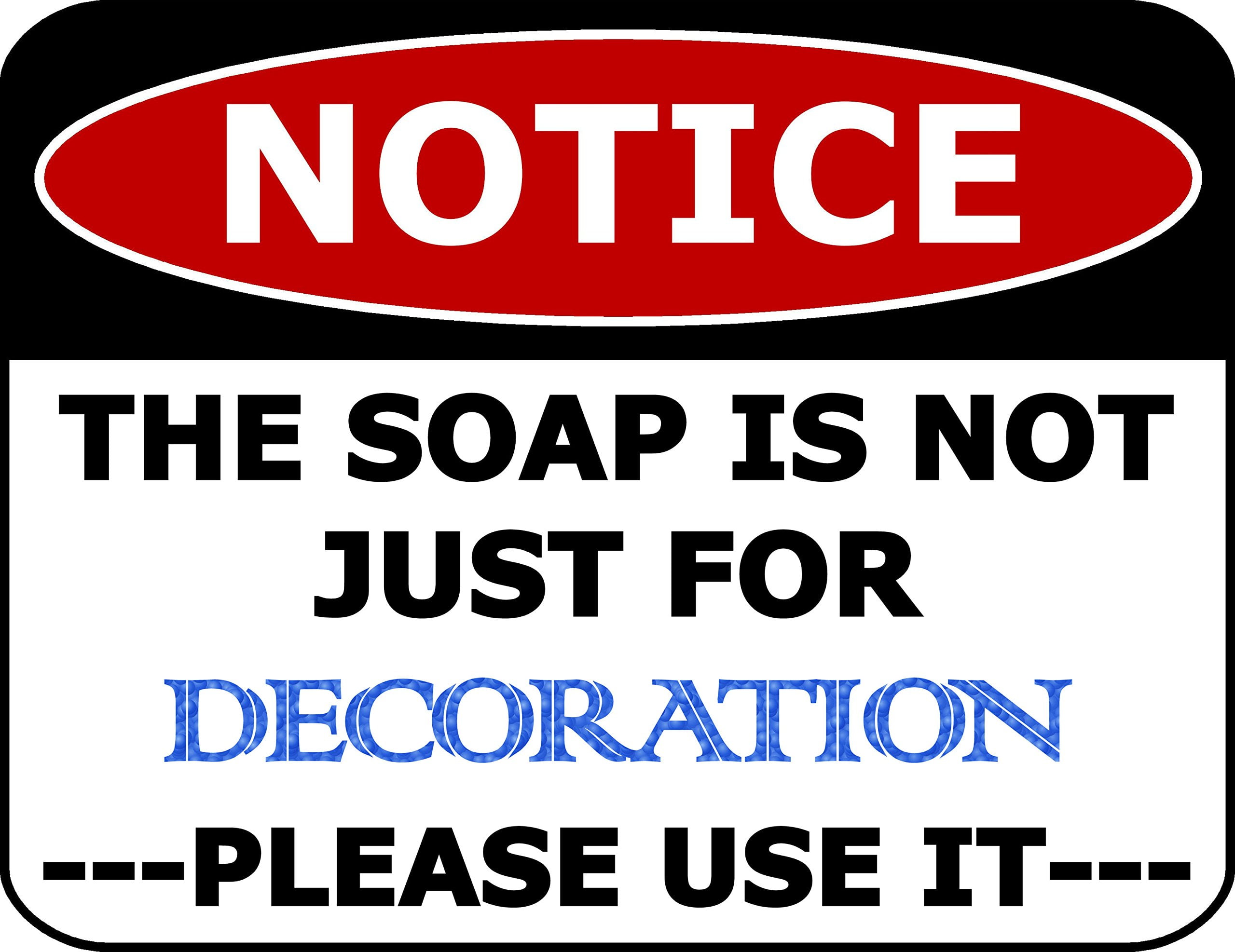 NOTICE The Soap is Not Just For Decoration Please Use It 11.5 inch by 9 ...