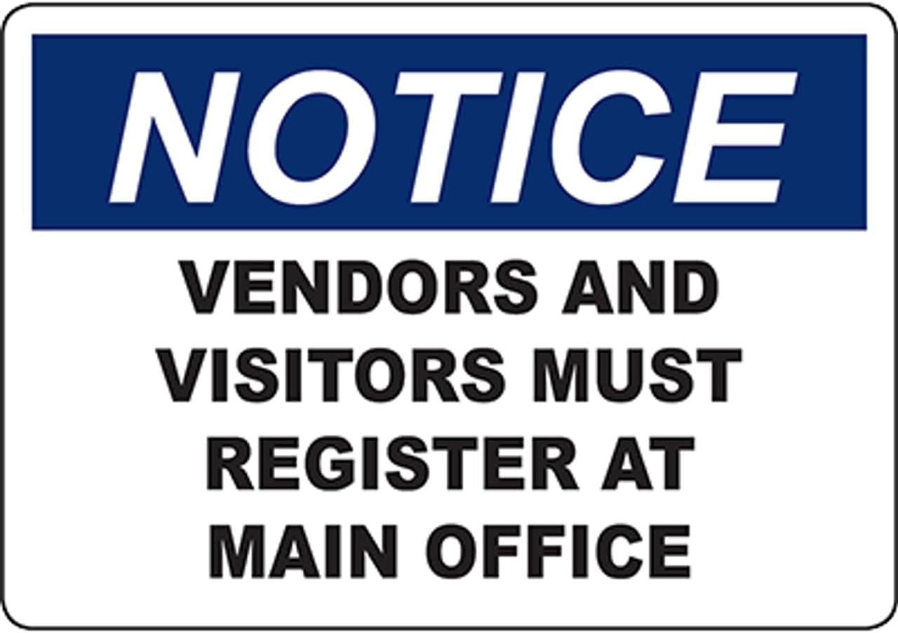 NOTICE Vendors And Visitors Must Register At Main Office Sign Safety ...