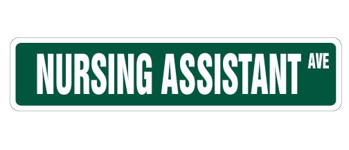 NURSING ASSISTANT Street Sign nurses nursing RN LPN office | Indoor ...