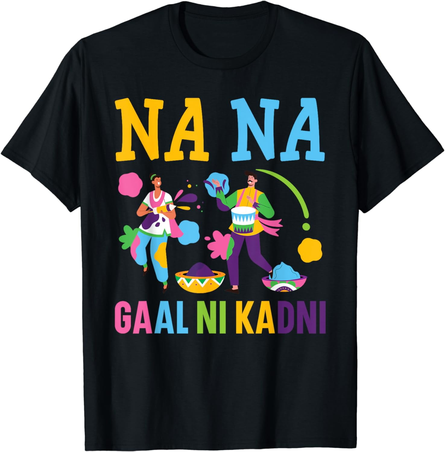 Na Na Gaal Ni Kadni Hinduism Hindu Buddhist Holi Festival T-Shirt ...