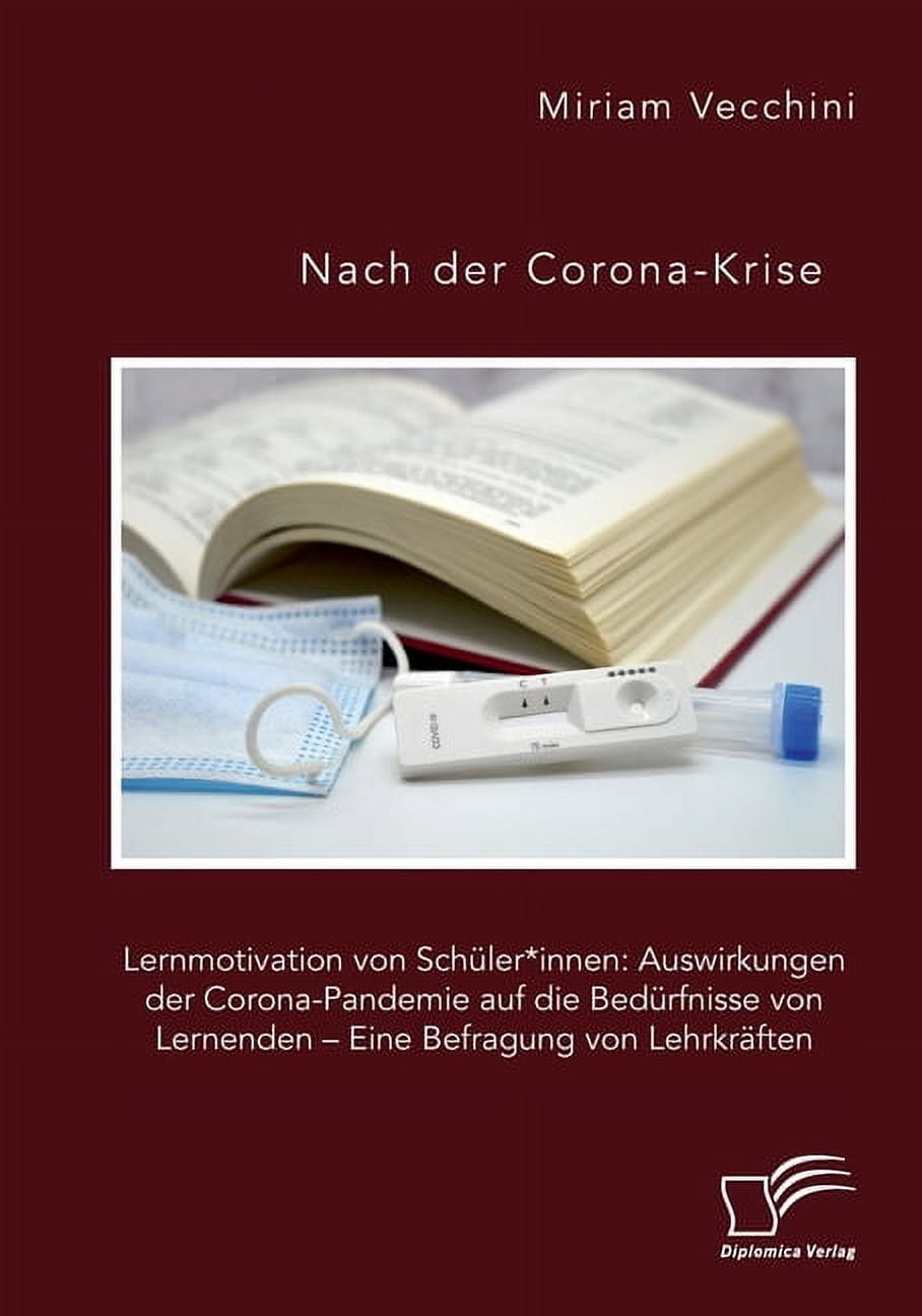 Nach der Corona-Krise. Lernmotivation von Sch?ler*innen: Auswirkungen der Corona-Pandemie auf ...