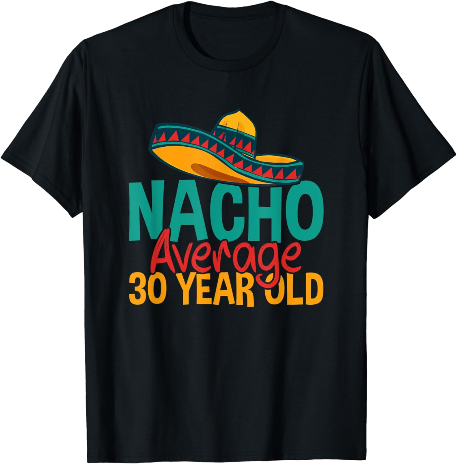 Nacho Average 30 Year Old Cinco de Mayo 30th Birthday T-Shirt - Walmart.com