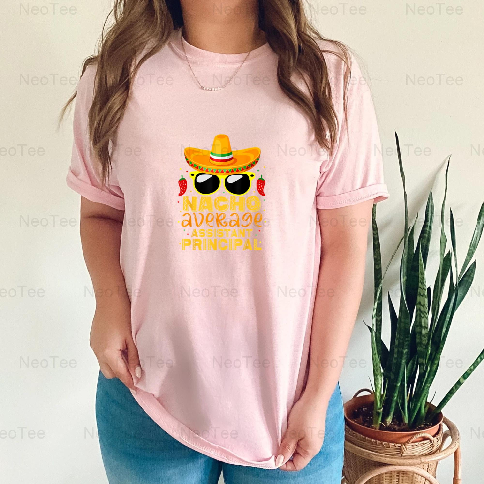 Nacho Average Assistant Principal Cinco De Mayo Teacher School Admin T ...