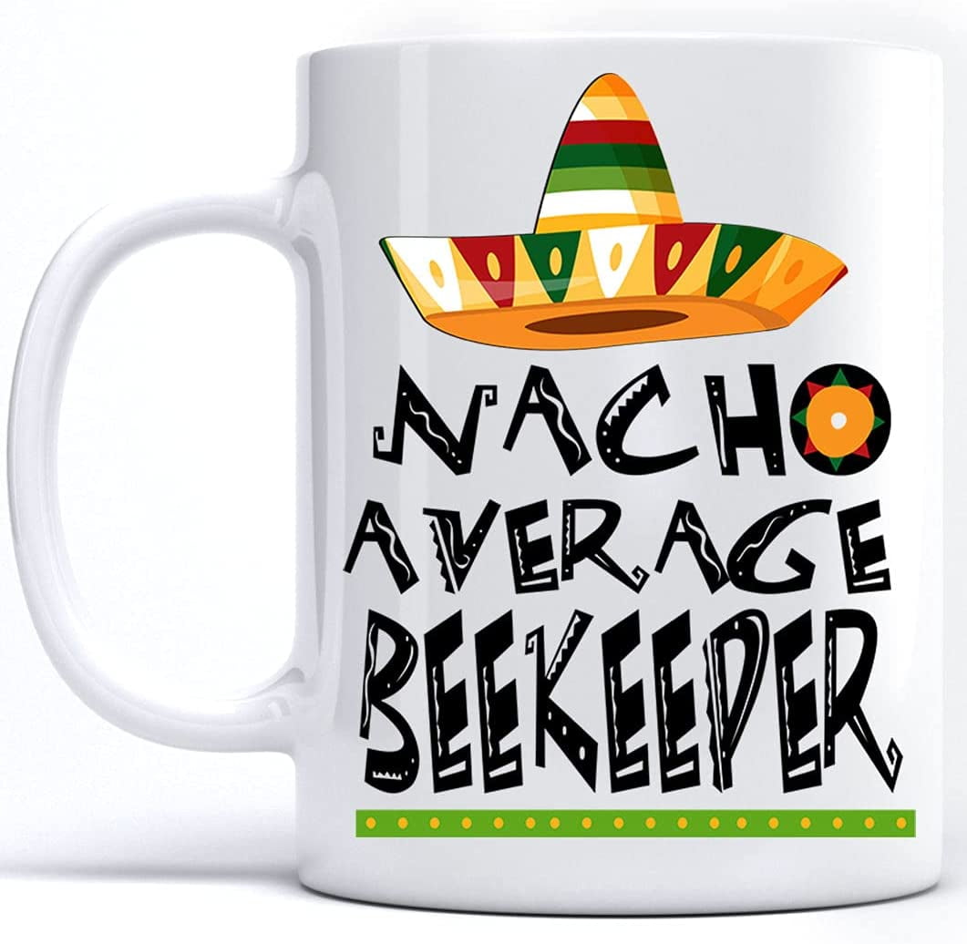 Nacho Average Beekeeper Mexican Food Lovers Favorite Festival Vacation ...