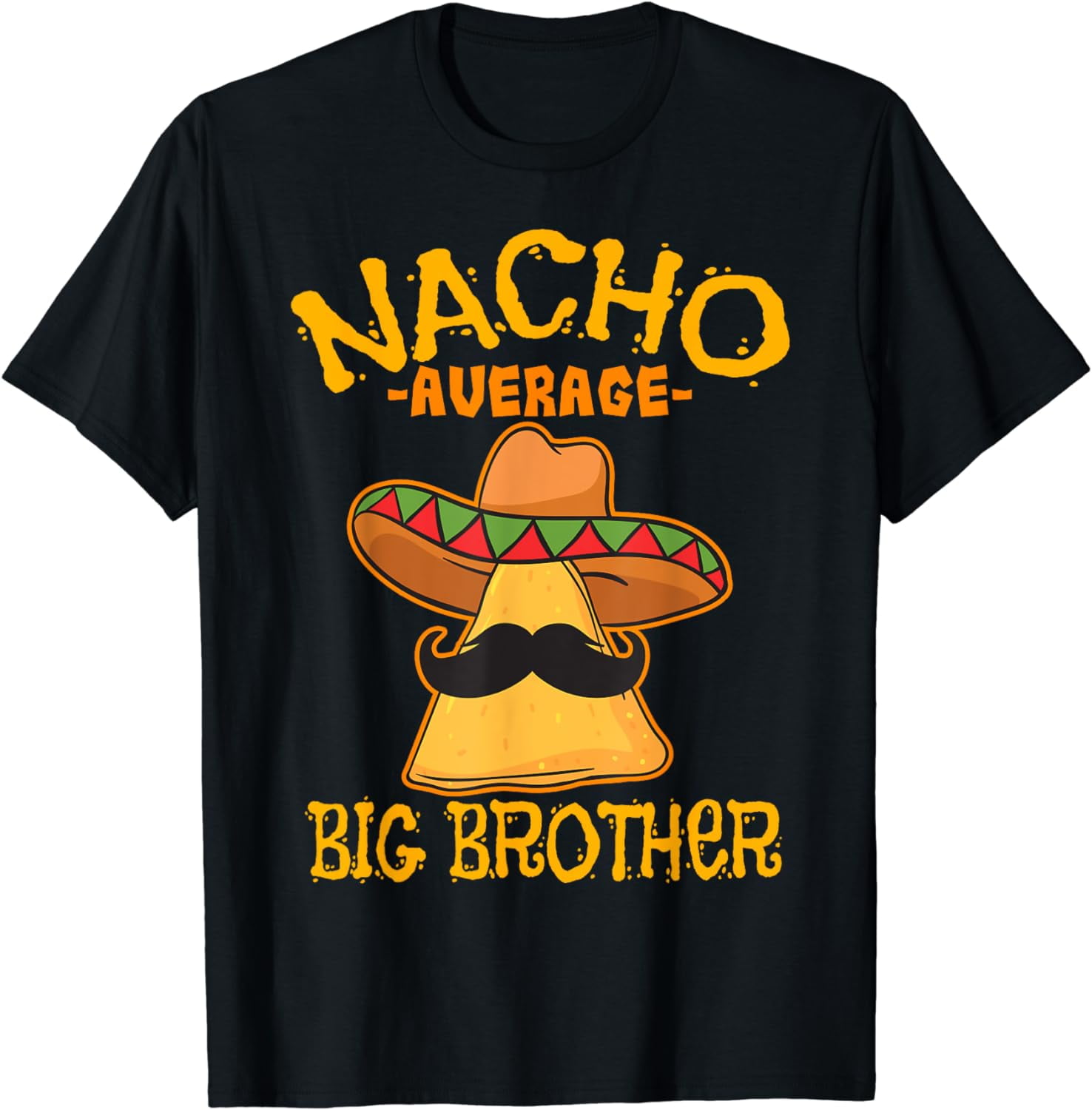 Nacho Average Big Brother Mexican Bro Sibling Cinco de Mayo T-Shirt ...