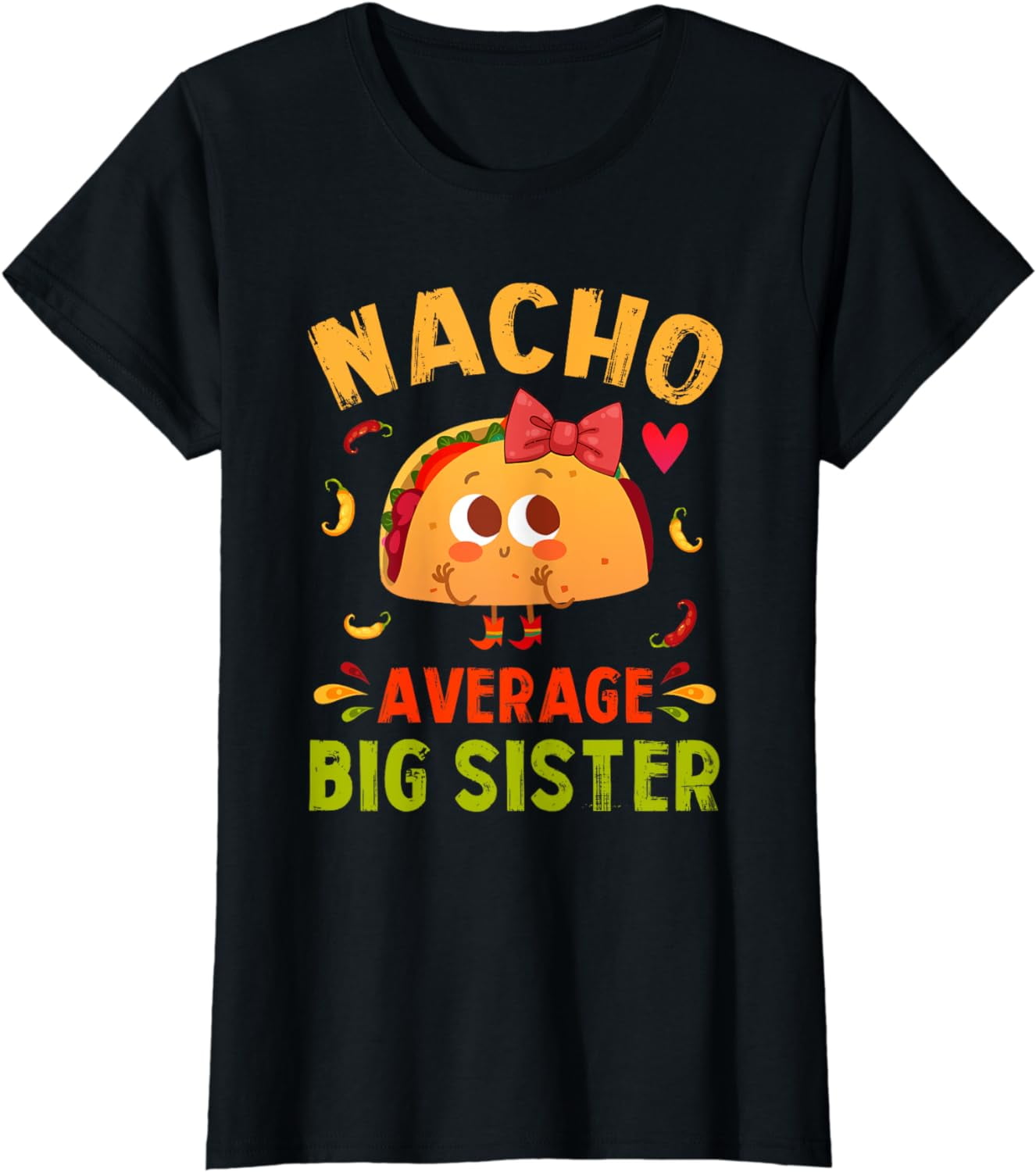 Nacho Average Big Sister Funny Mexican Taco Girl Big Sis T-Shirt ...