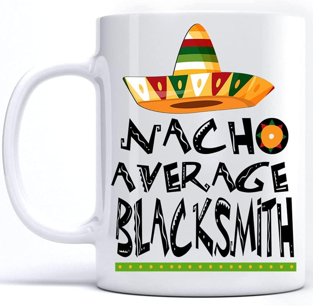 Nacho Average Blacksmith Mexican Food Lovers Favorite Festival Vacation ...