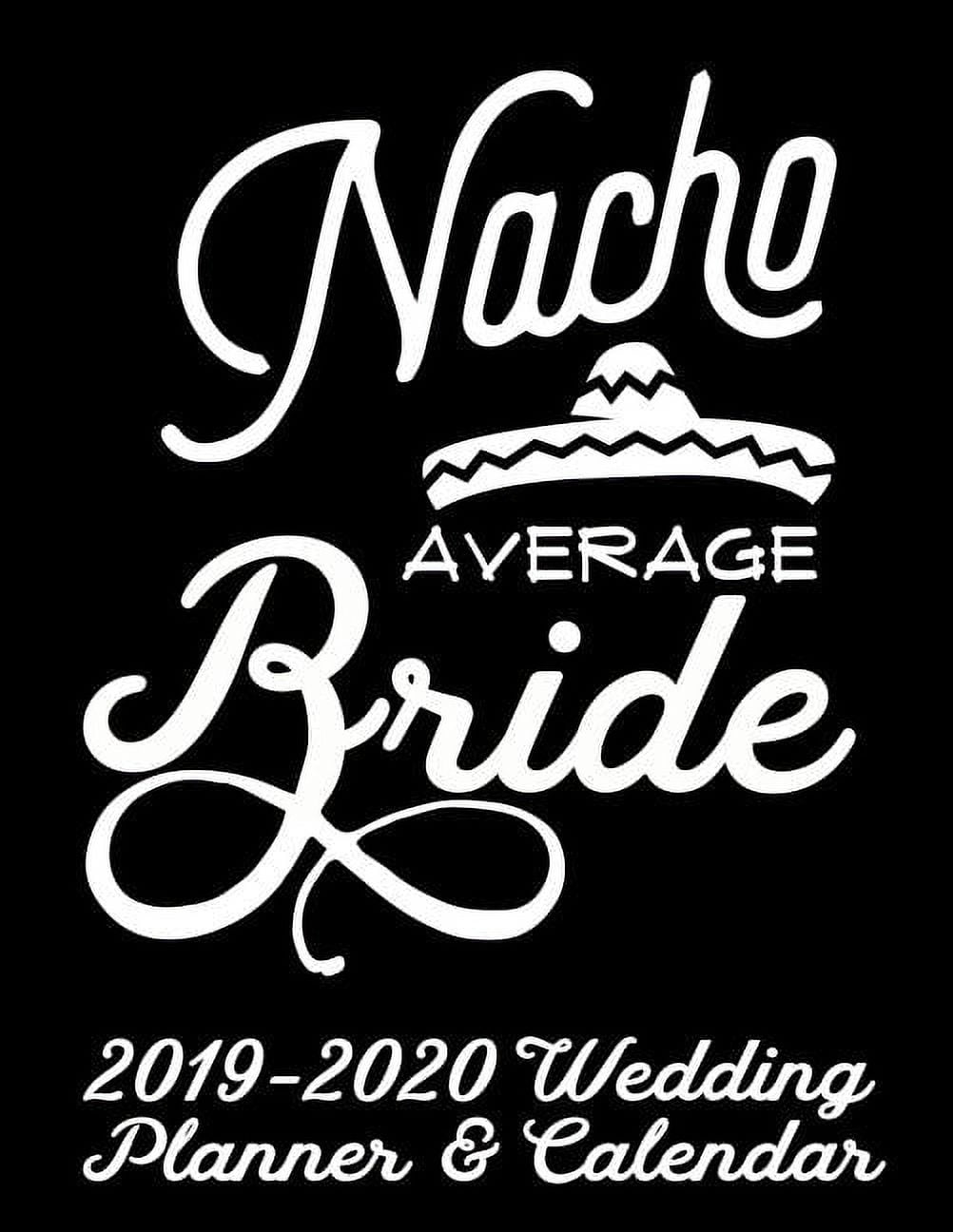 Nacho Average Bride 2019-2020 Wedding Planner & Calendar: Practical ...