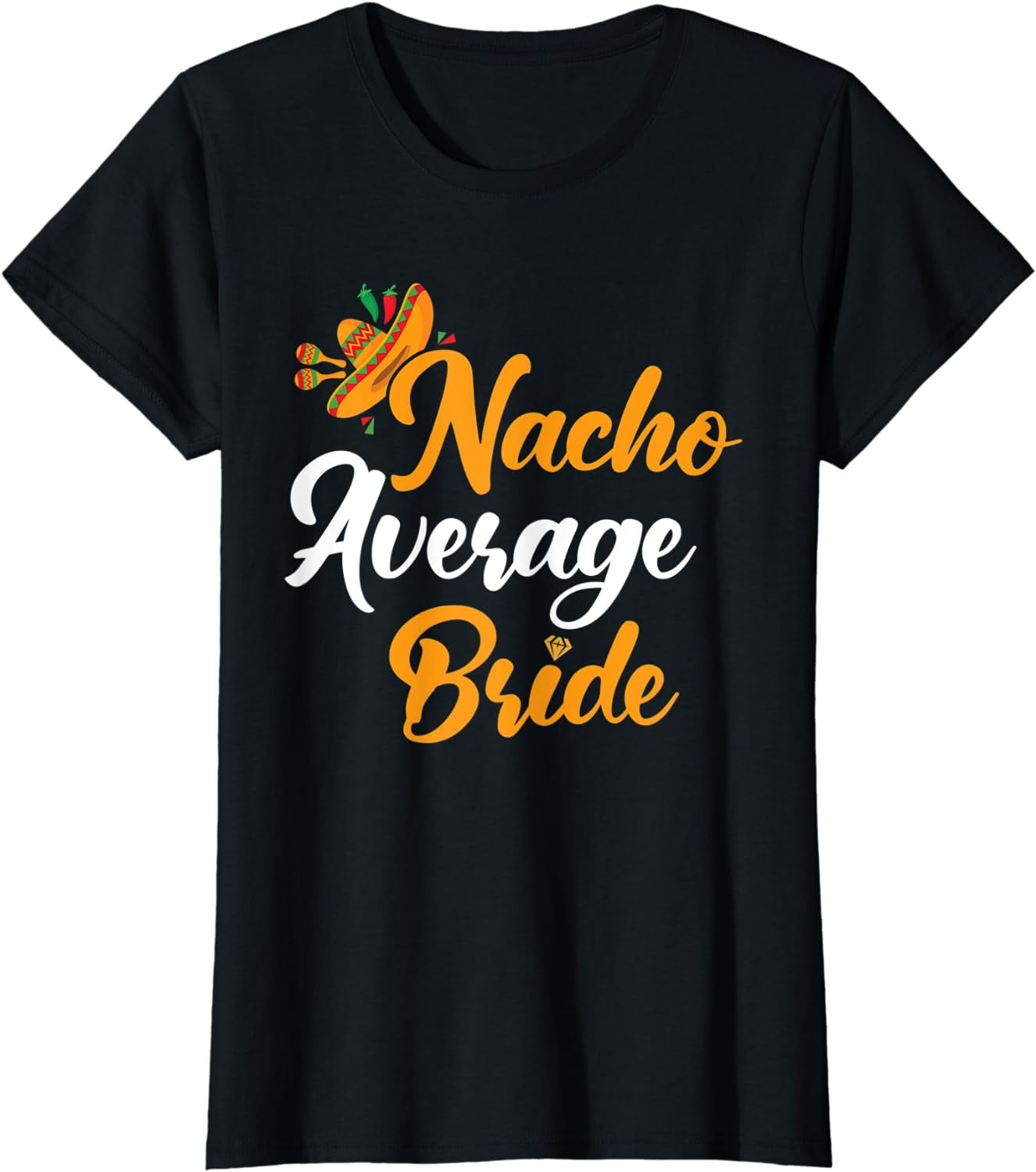 Nacho Average Bride Funny Cinco De Mayo Wedding Fiesta T-Shirt ...