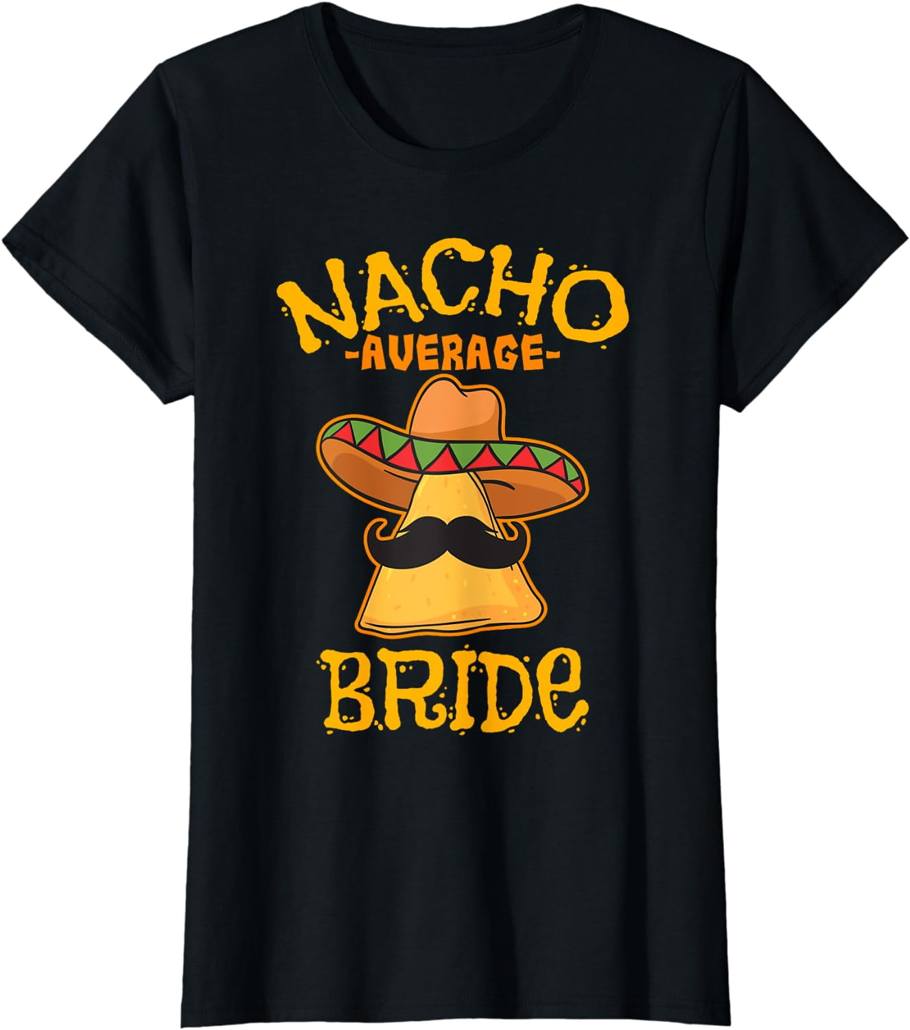 Nacho Average Bride Mexican Cinco De Mayo Fiesta T-Shirt - Walmart.com