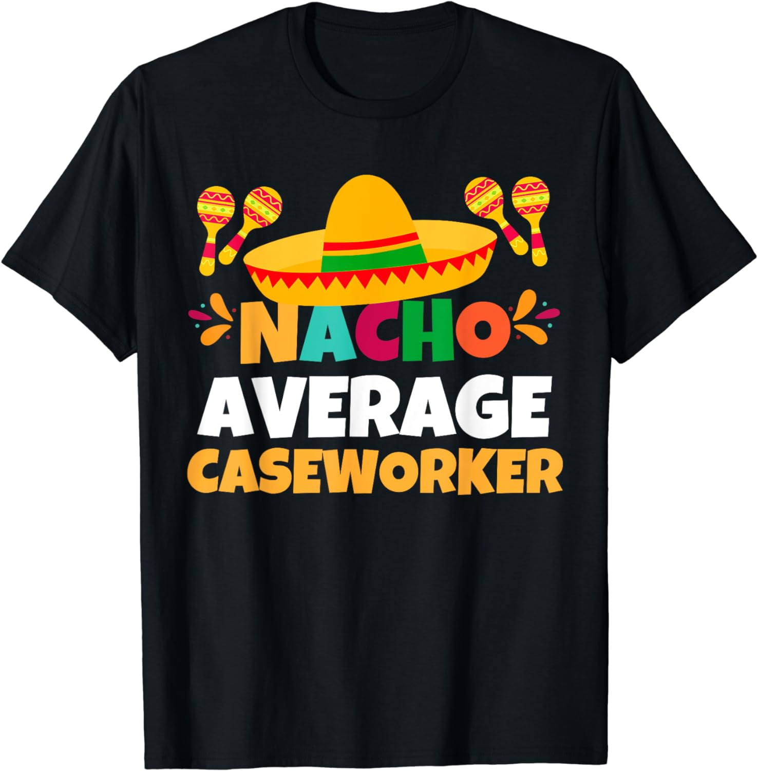 Nacho Average Caseworker | Mexican Fiesta Cinco De Mayo T-Shirt ...