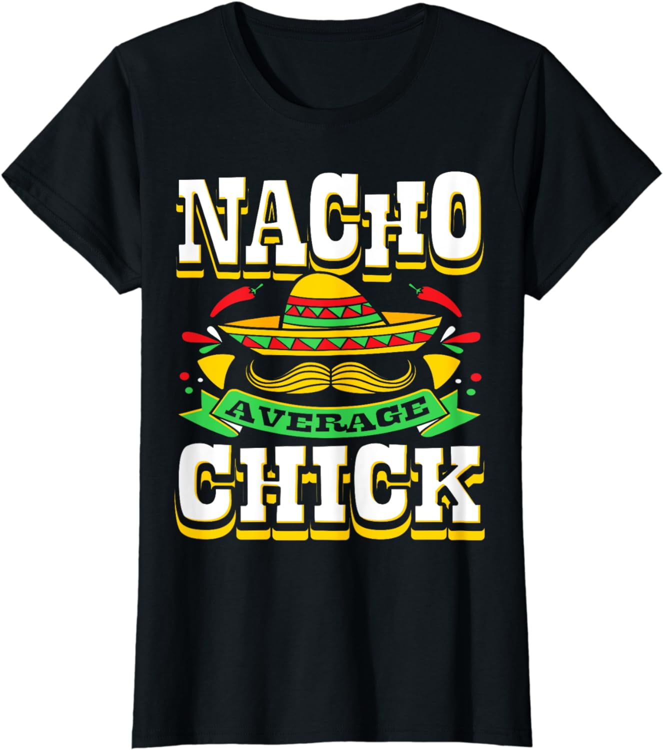 Nacho Average Chick Mexican Hat Cinco De Mayo Cotton T-Shirt - Walmart.com