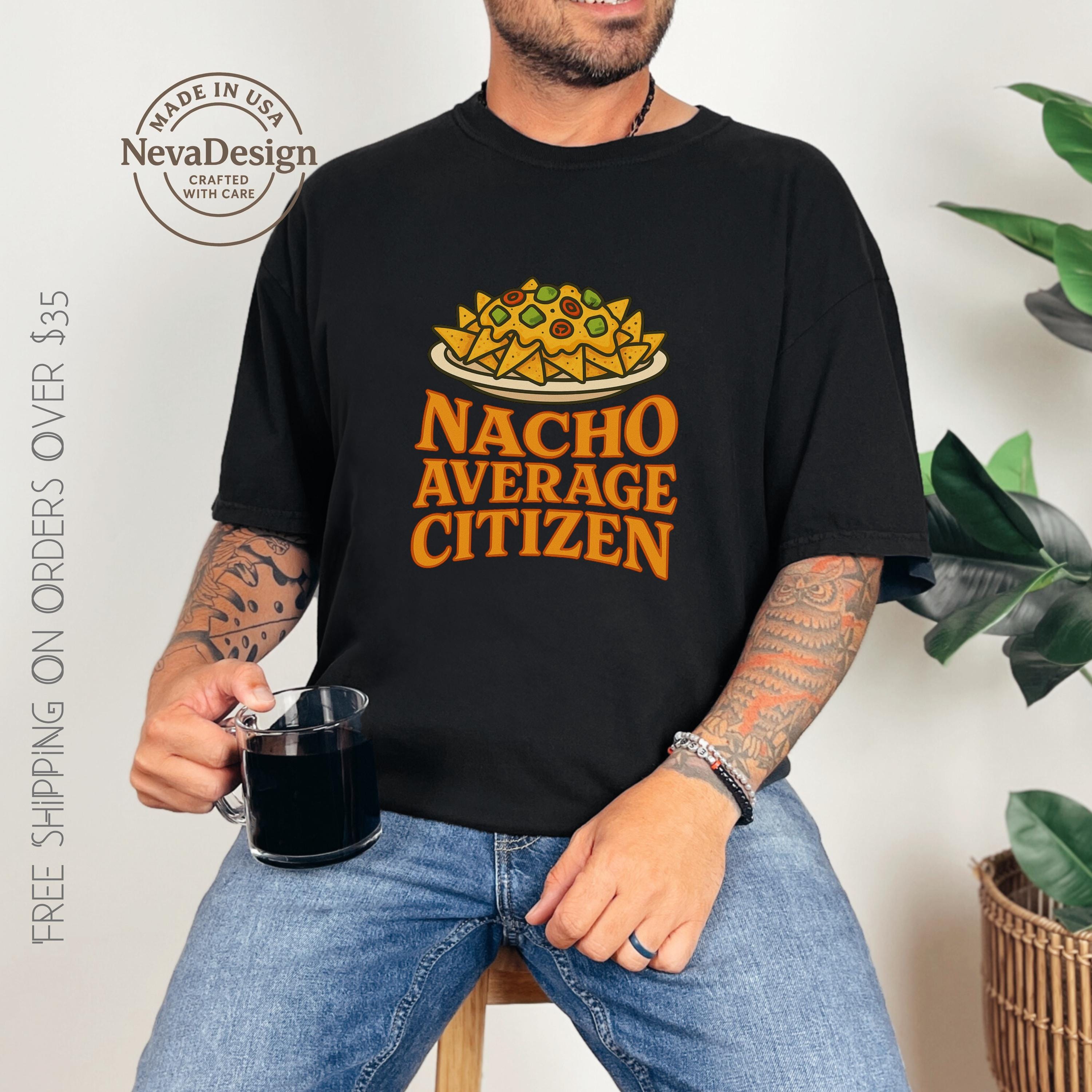 Nacho Average Citizen T Shirt, Food Pun Graphic Tee, Retro Mexican ...