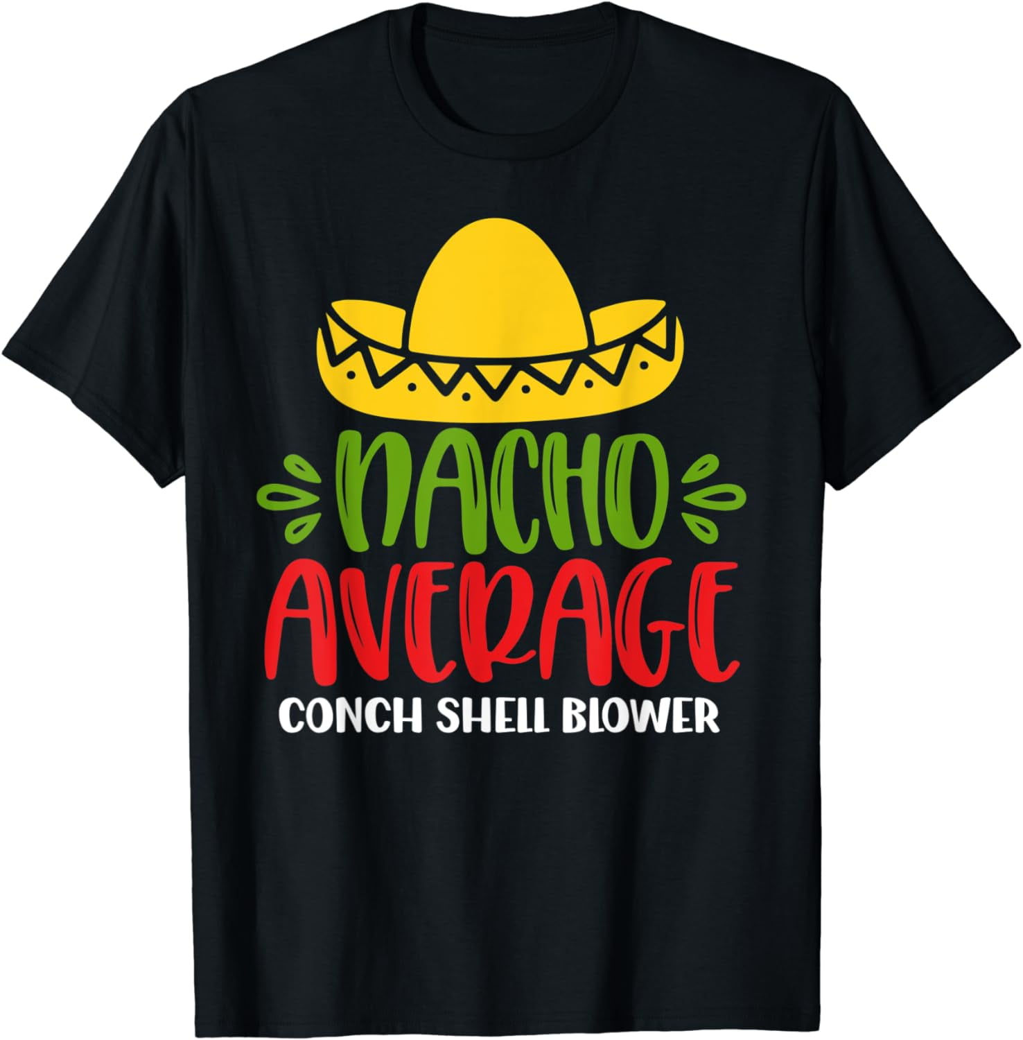 Nacho Average Conch Shell Blower Cinco De Mayo Cotton T-Shirt - Walmart.com