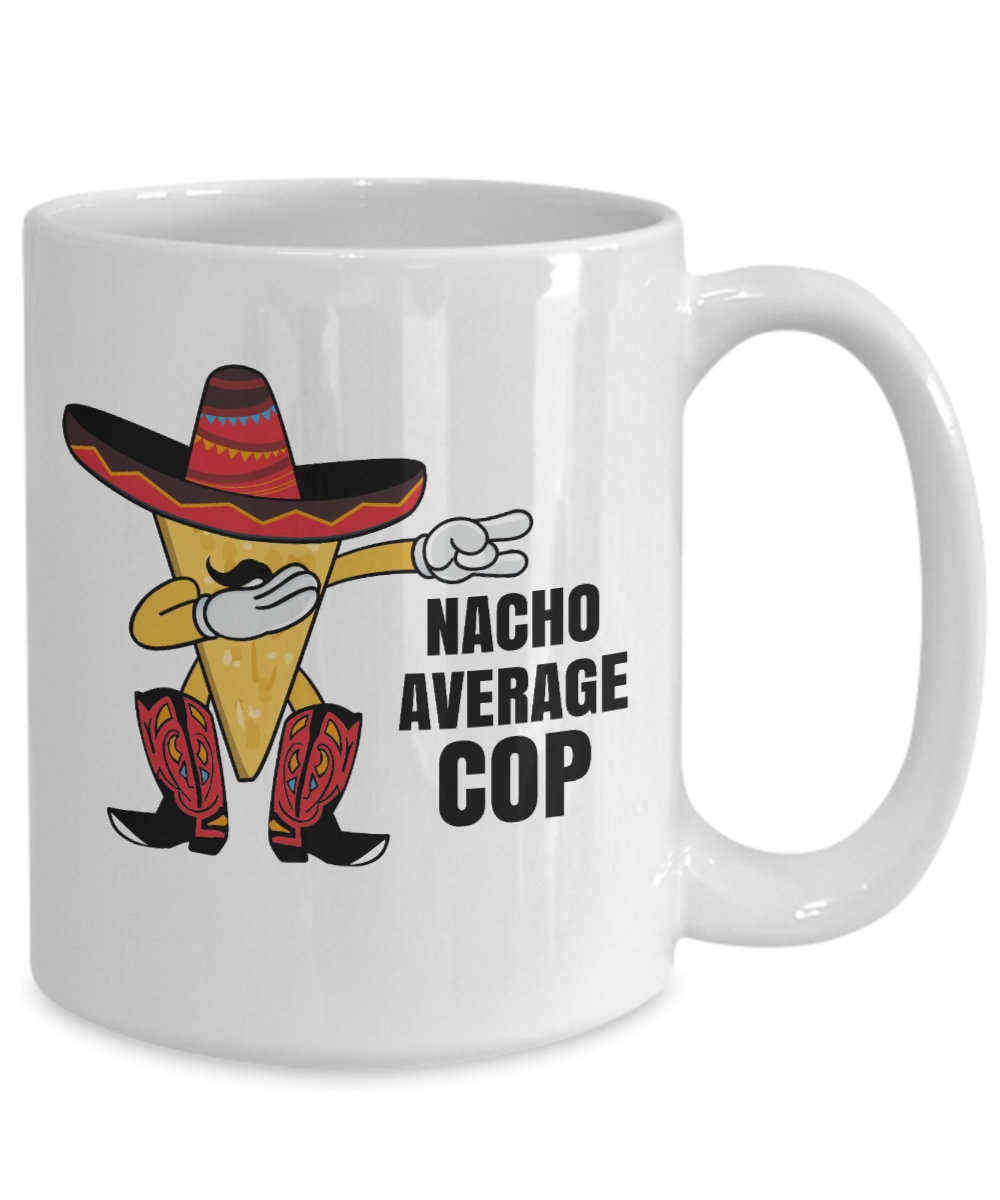 Nacho Average Cop Funny Police Officer coffee mug - Walmart.com