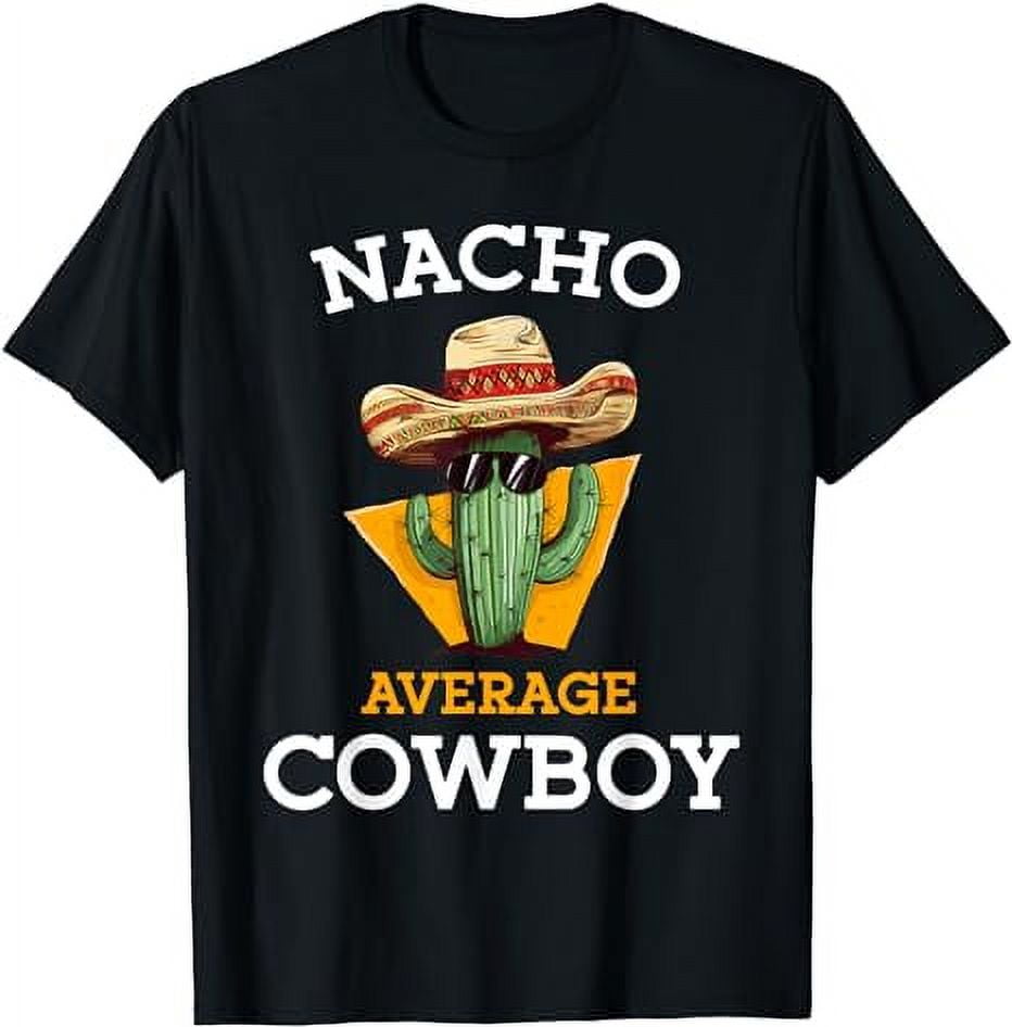 Nacho Average Cowboy Funny Countryman Joke Horseman Rancher T-Shirt ...