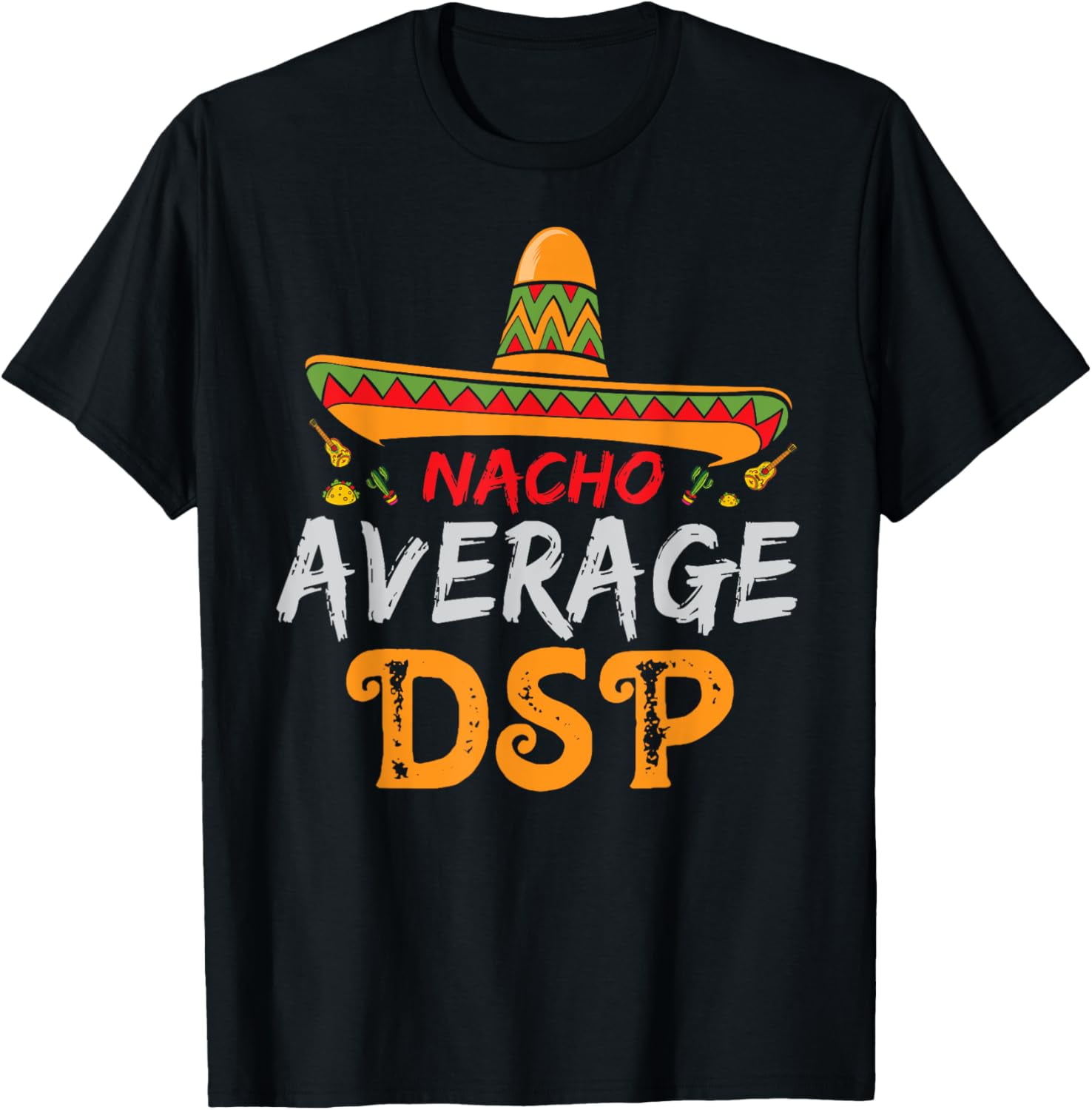 Nacho Average DSP Direct Support Staff Cinco De Mayo Mexican T-Shirt ...