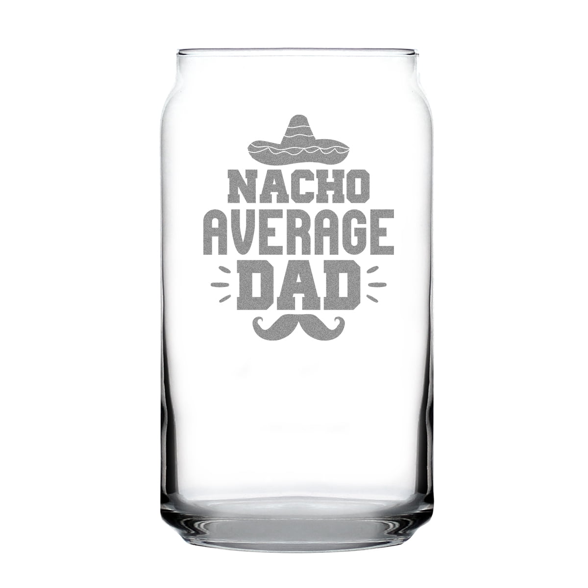 Nacho Average Dad Can-Shaped Pint Glass Gift, Engraved Glass, Funny ...