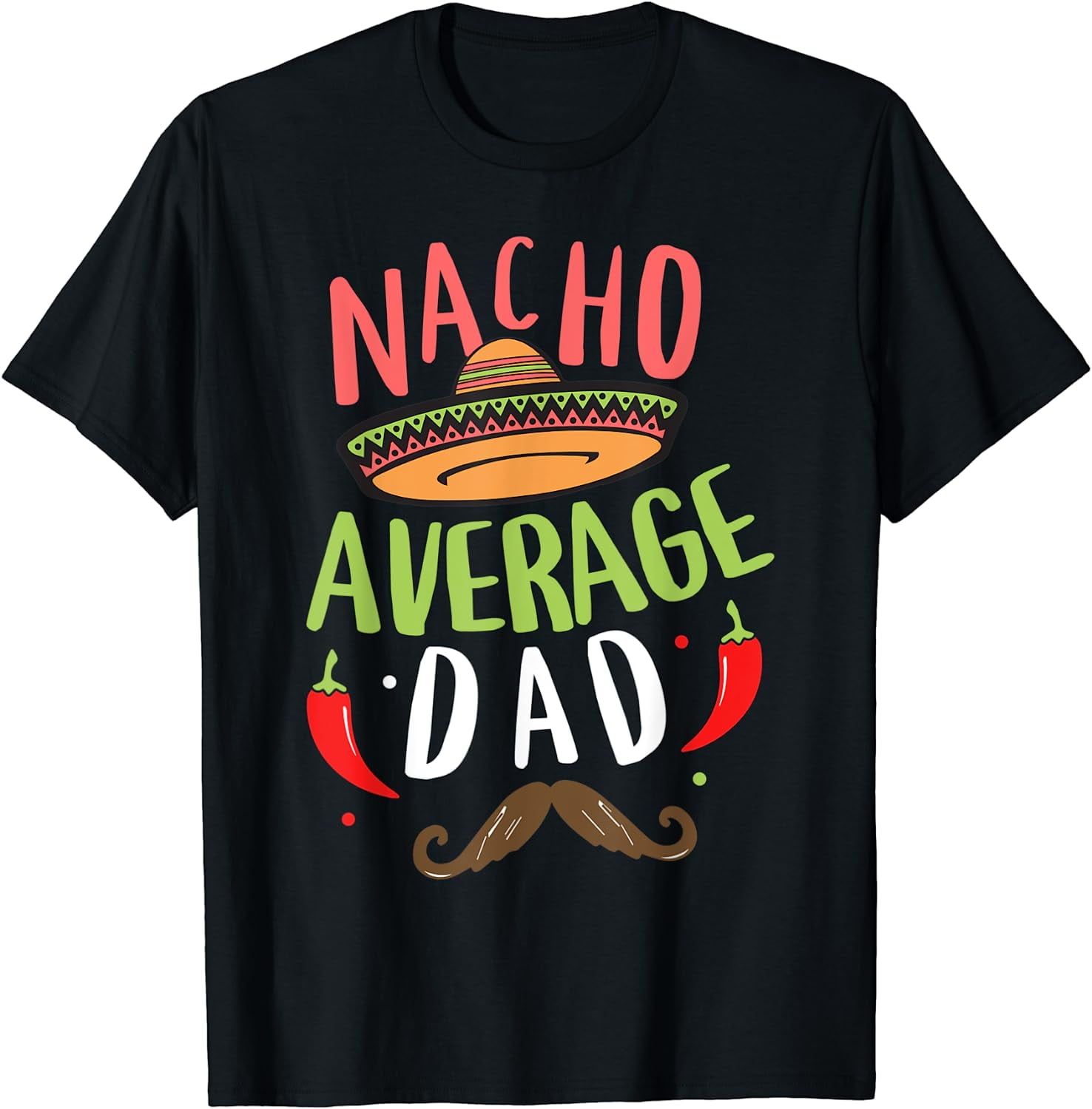 Nacho Average Dad Mexican Daddy Cinco de Mayo Father Fiesta T-Shirt ...