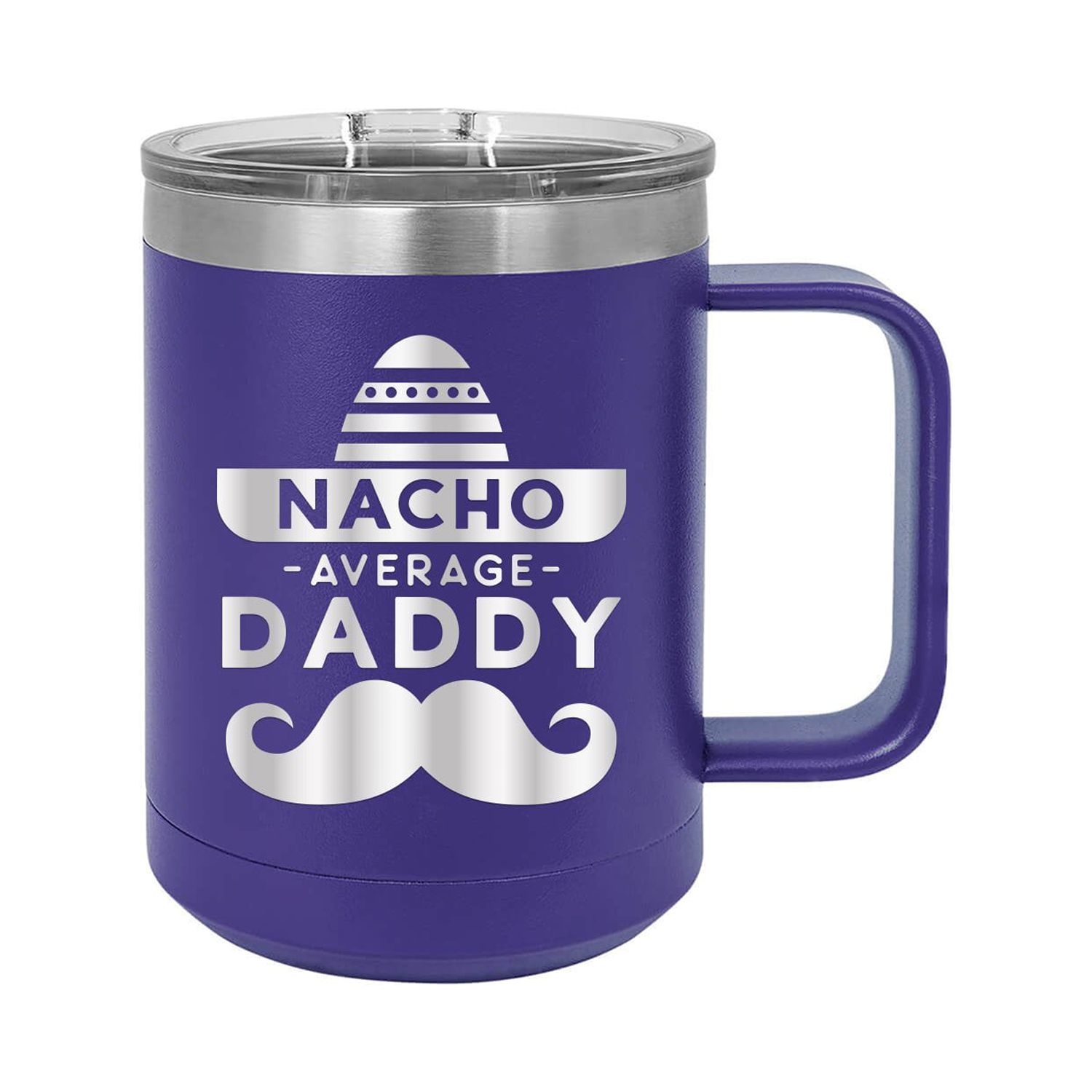 Nacho Average Daddy with Mustache - Engraved Coffee Mug with Handle Cup ...