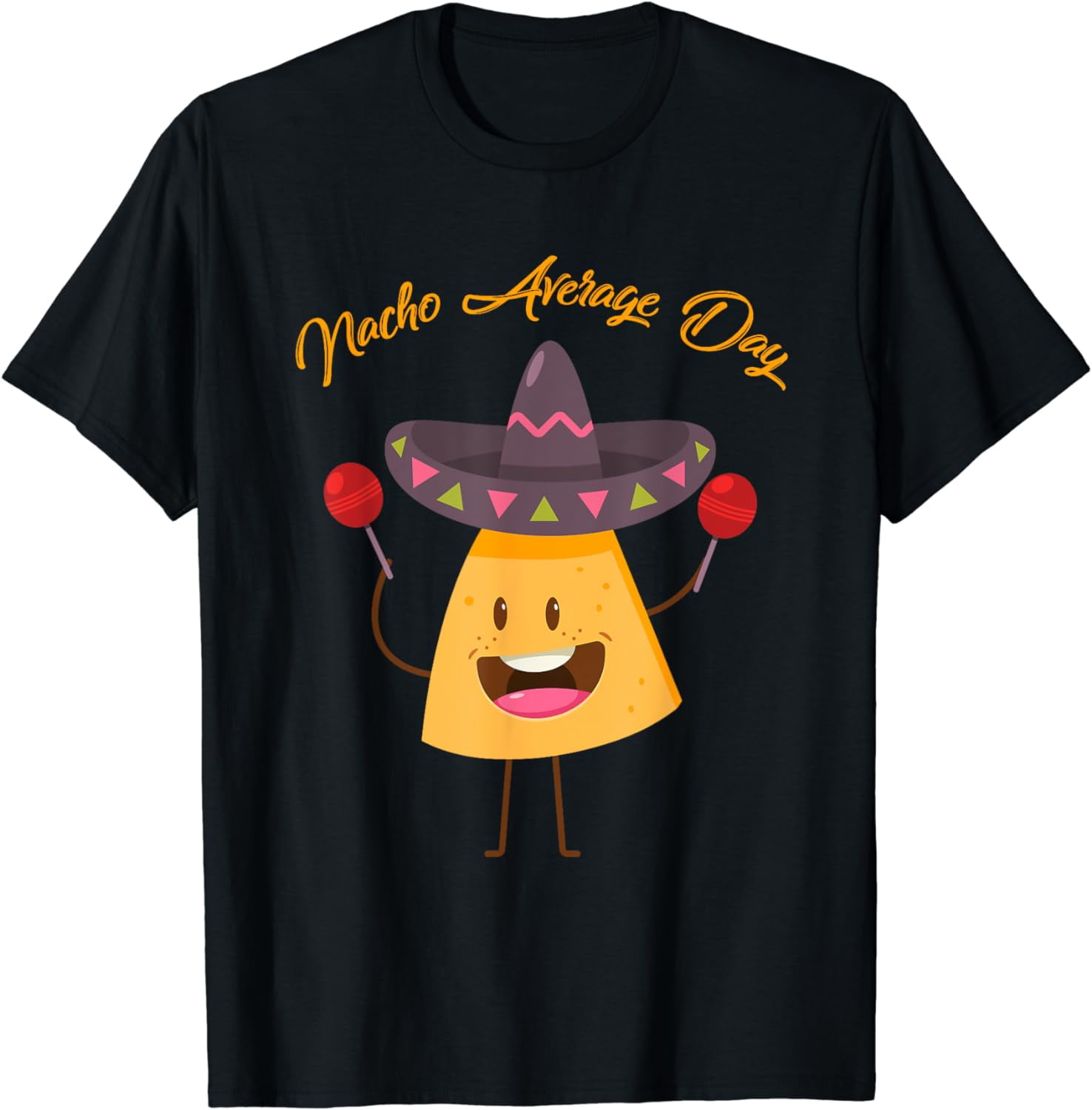 Nacho Average Day, National Tortilla Chips Day T-Shirt - Walmart.com