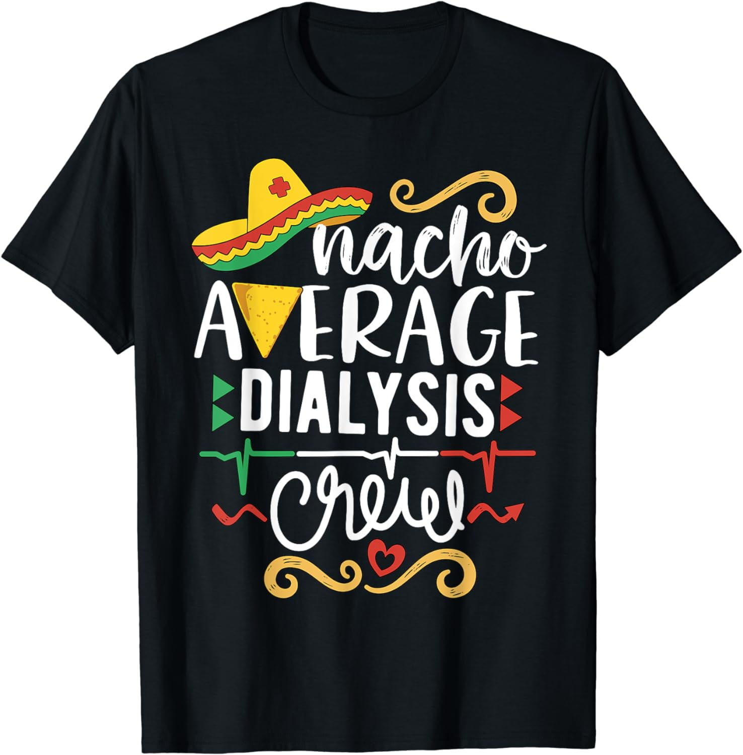 Nacho Average Dialysis Crew Dialysis Nurse Nephrology Techs T-Shirt ...