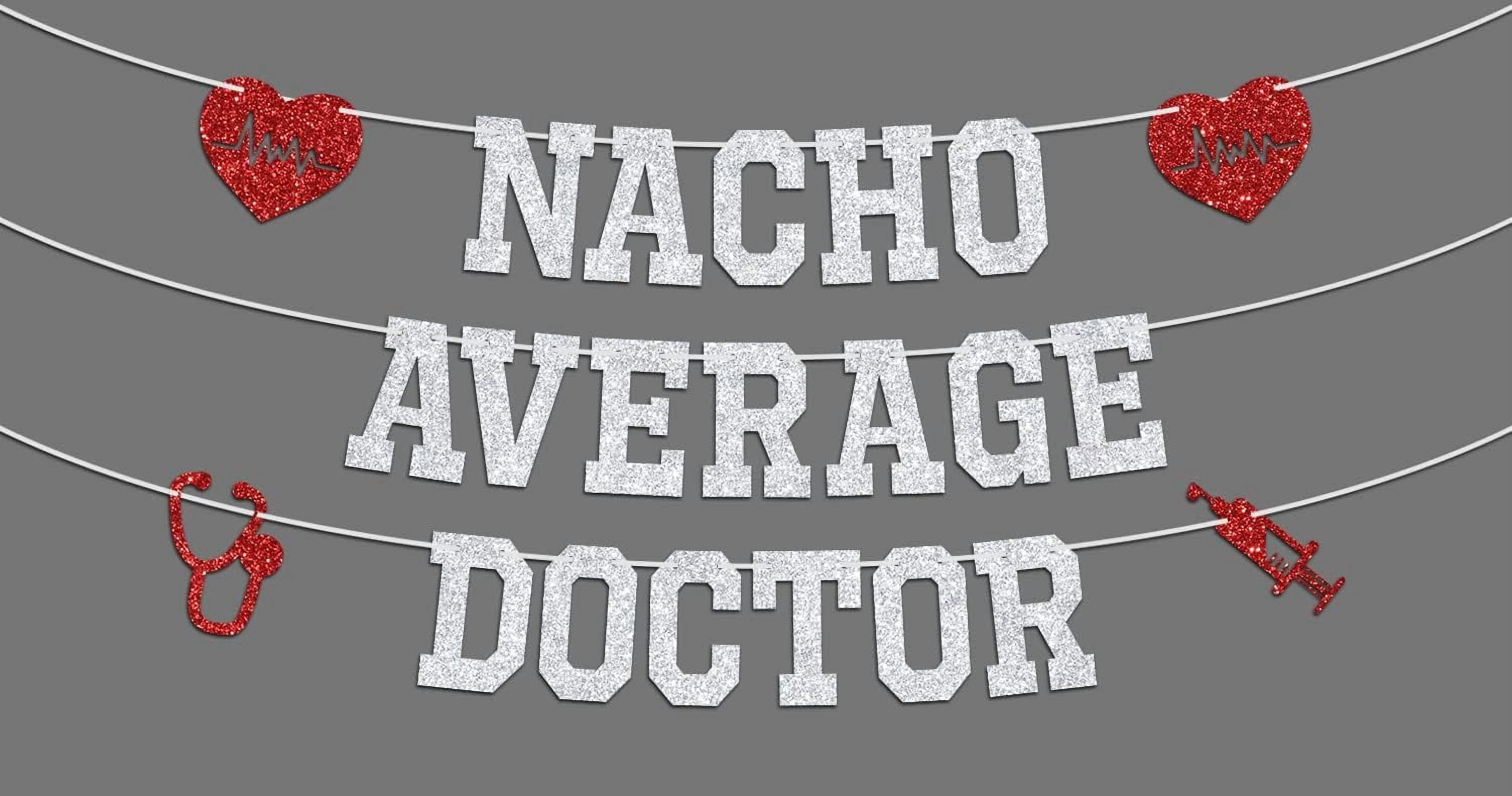Nacho Average Doctor Banner, Future Doctor, Medical School Survivor ...