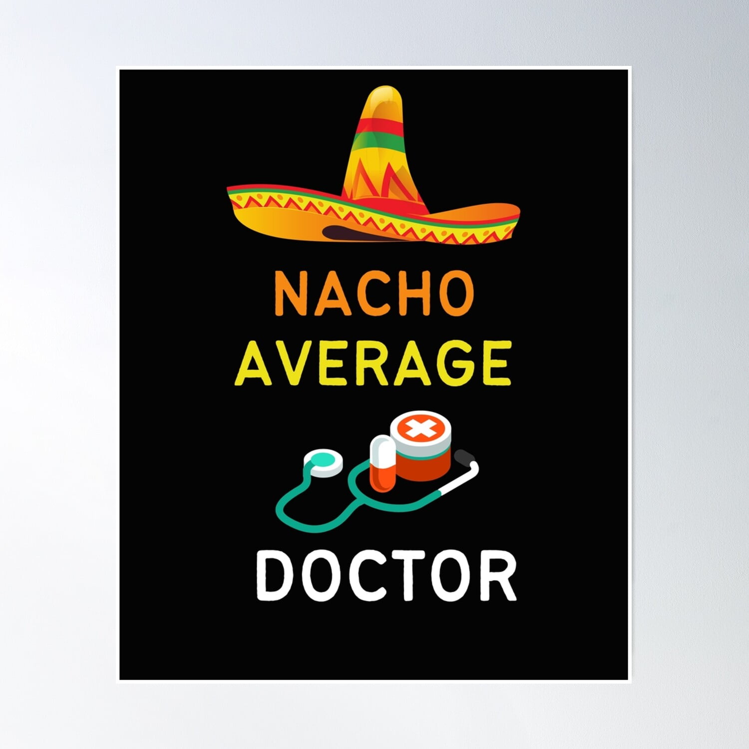 Nacho Average Doctor Funny Medical Occupation Tees Mugs Prints Poster ...