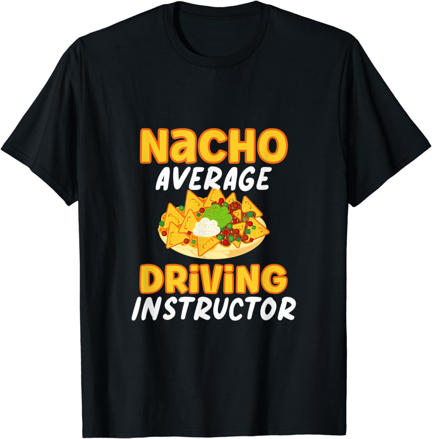 Nacho Average Driving Instructor Driver Driving Instructor T-Shirt ...